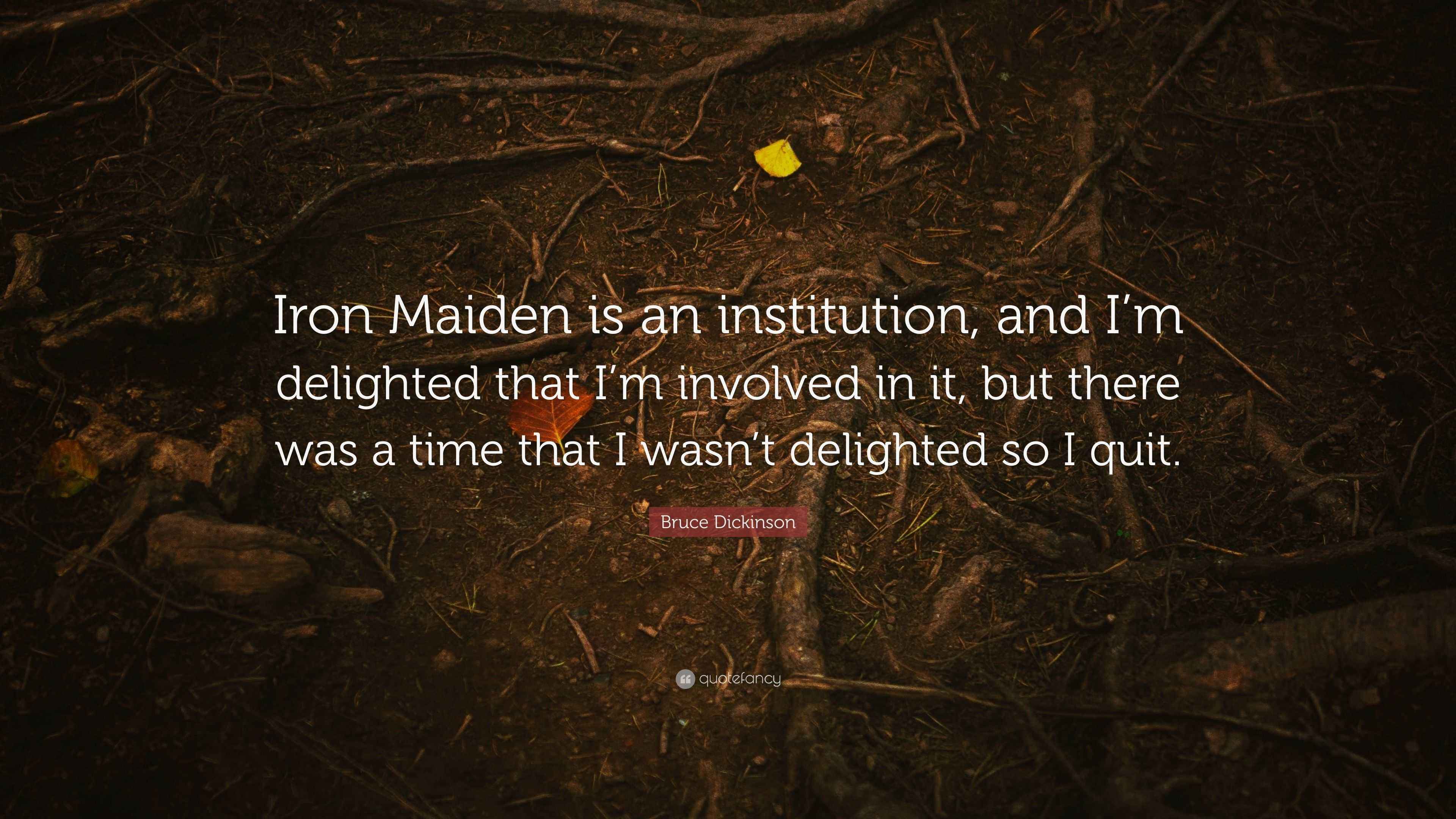 Bruce Dickinson Quote: “Iron Maiden is an institution, and I’m ...
