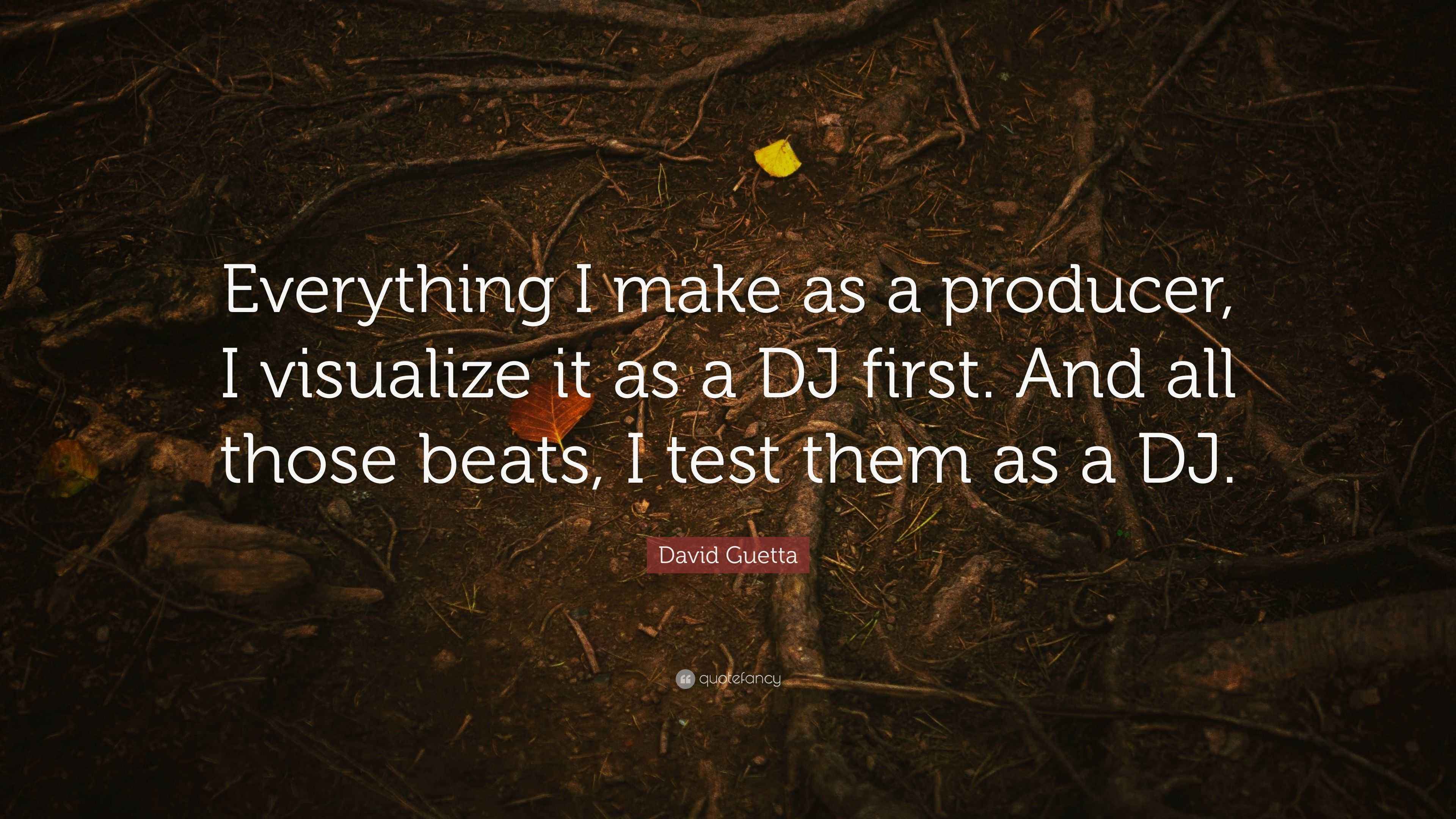 David Guetta Quote: “Everything I make as a producer, I visualize it as ...