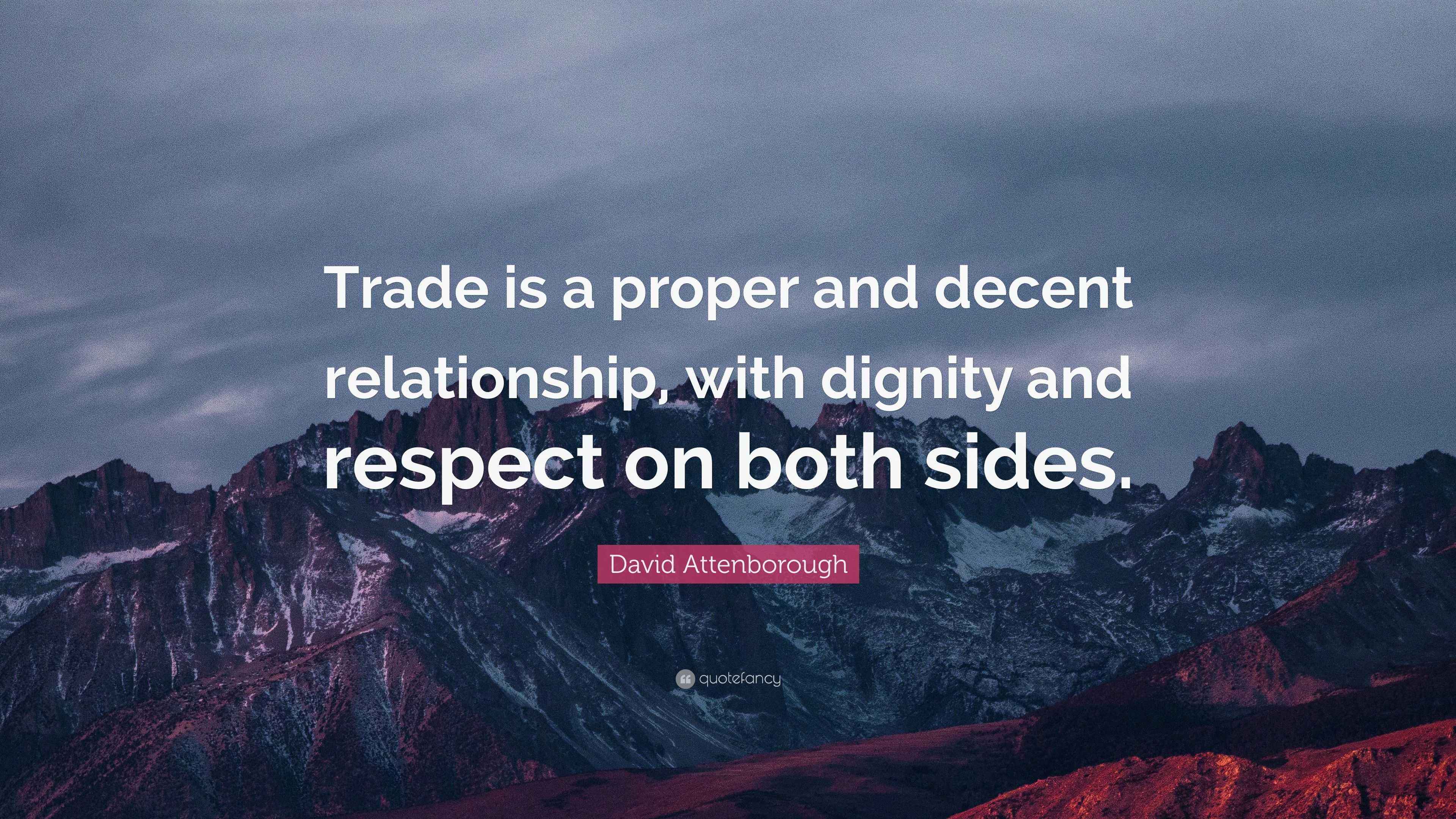 David Attenborough Quote: “Trade is a proper and decent relationship ...