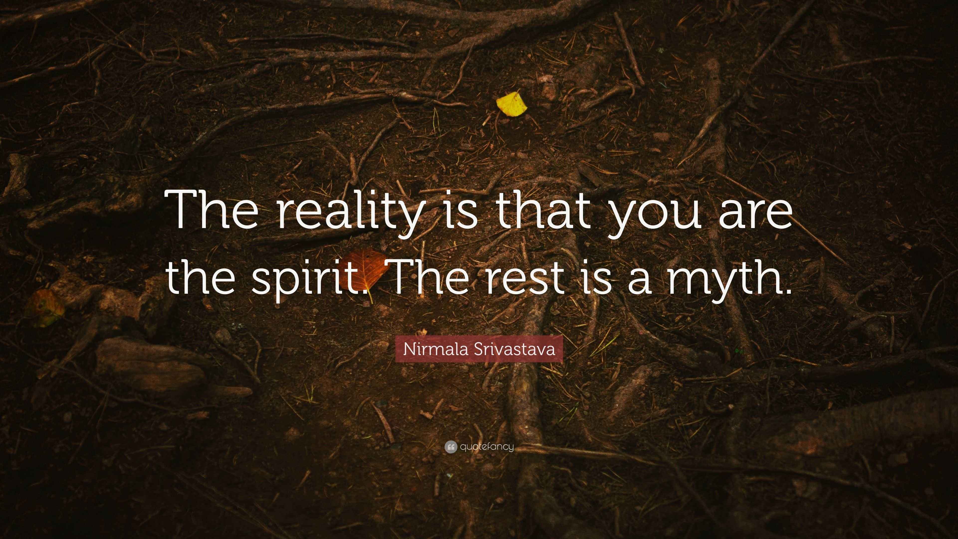 Nirmala Srivastava Quote: “The reality is that you are the spirit. The ...