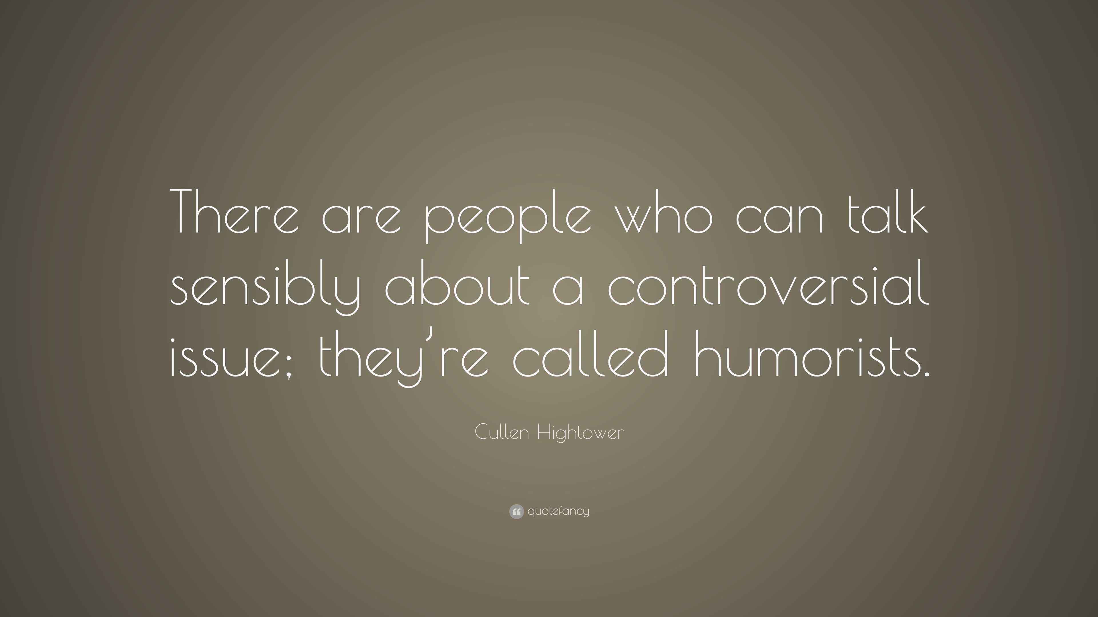Cullen Hightower Quote: “There are people who can talk sensibly about a ...