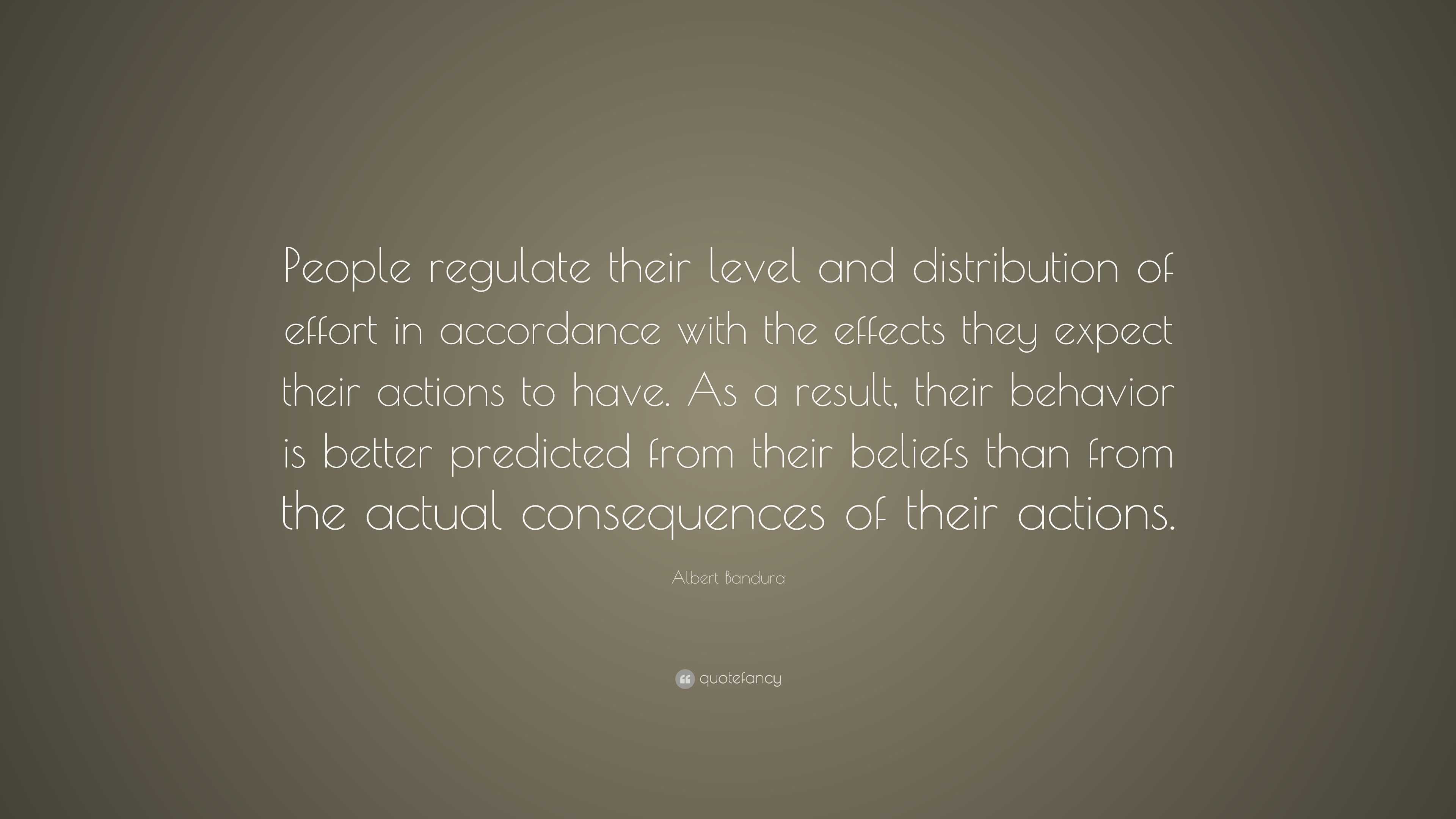 Albert Bandura Quote: “People regulate their level and distribution of ...