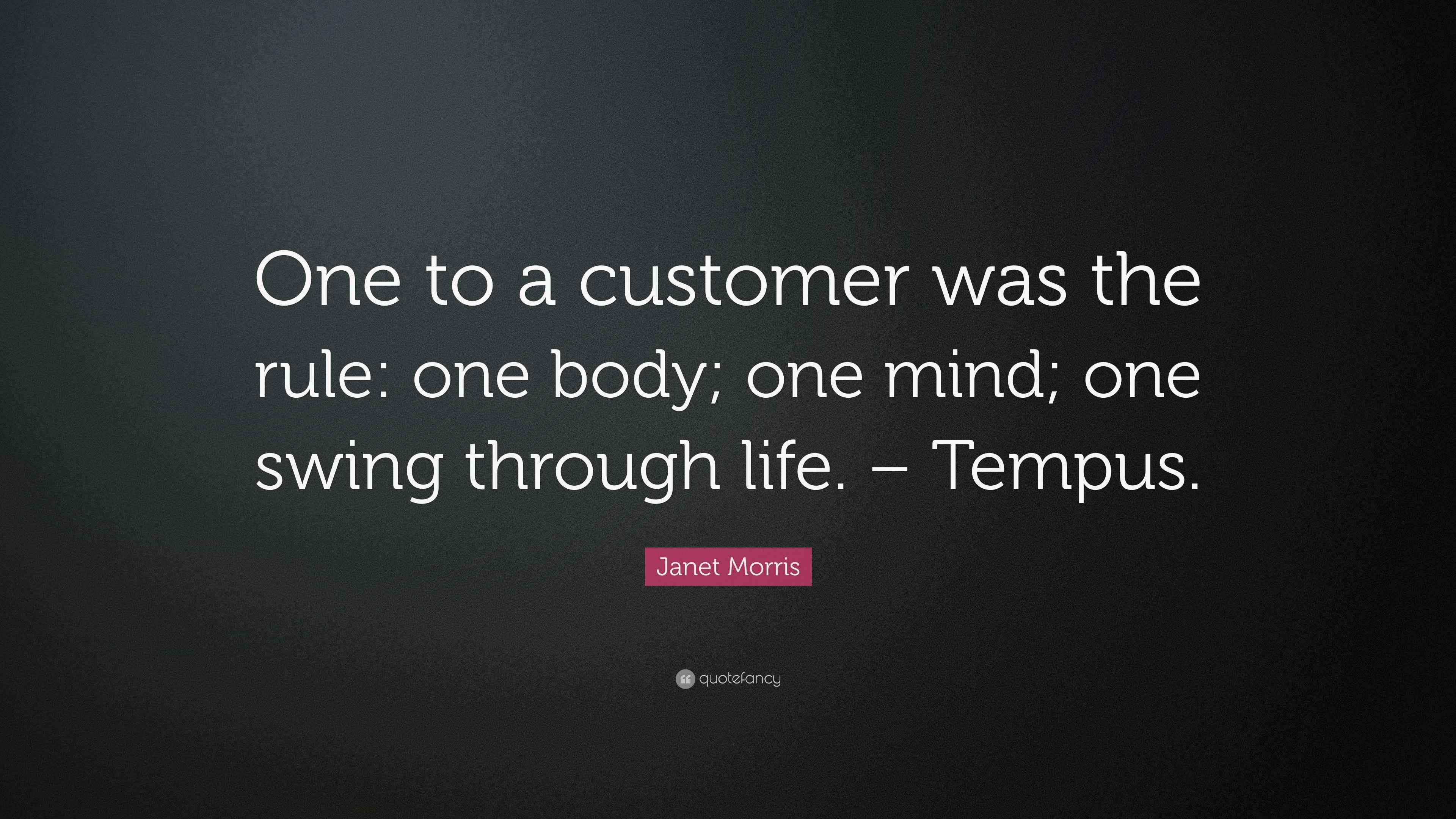 Janet Morris Quote: “One to a customer was the rule: one body; one mind ...