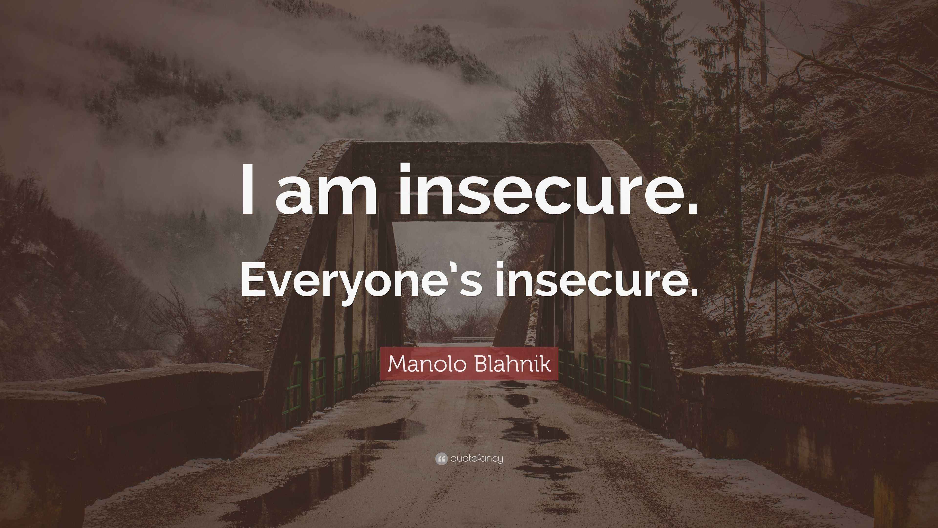 Manolo Blahnik Quote: “I am insecure. Everyone’s insecure.”
