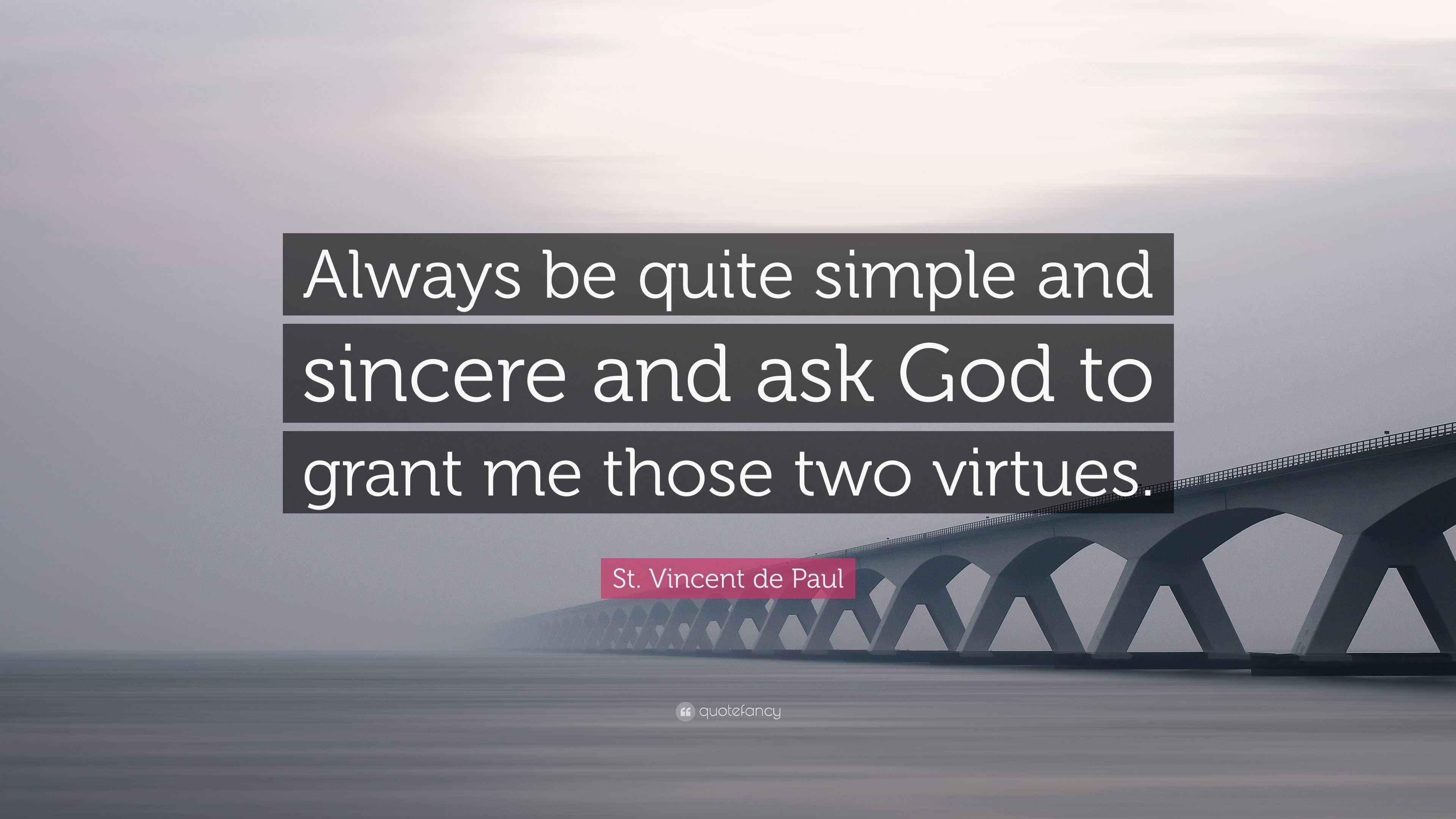 St. Vincent de Paul Quote: “Always be quite simple and sincere and ask ...