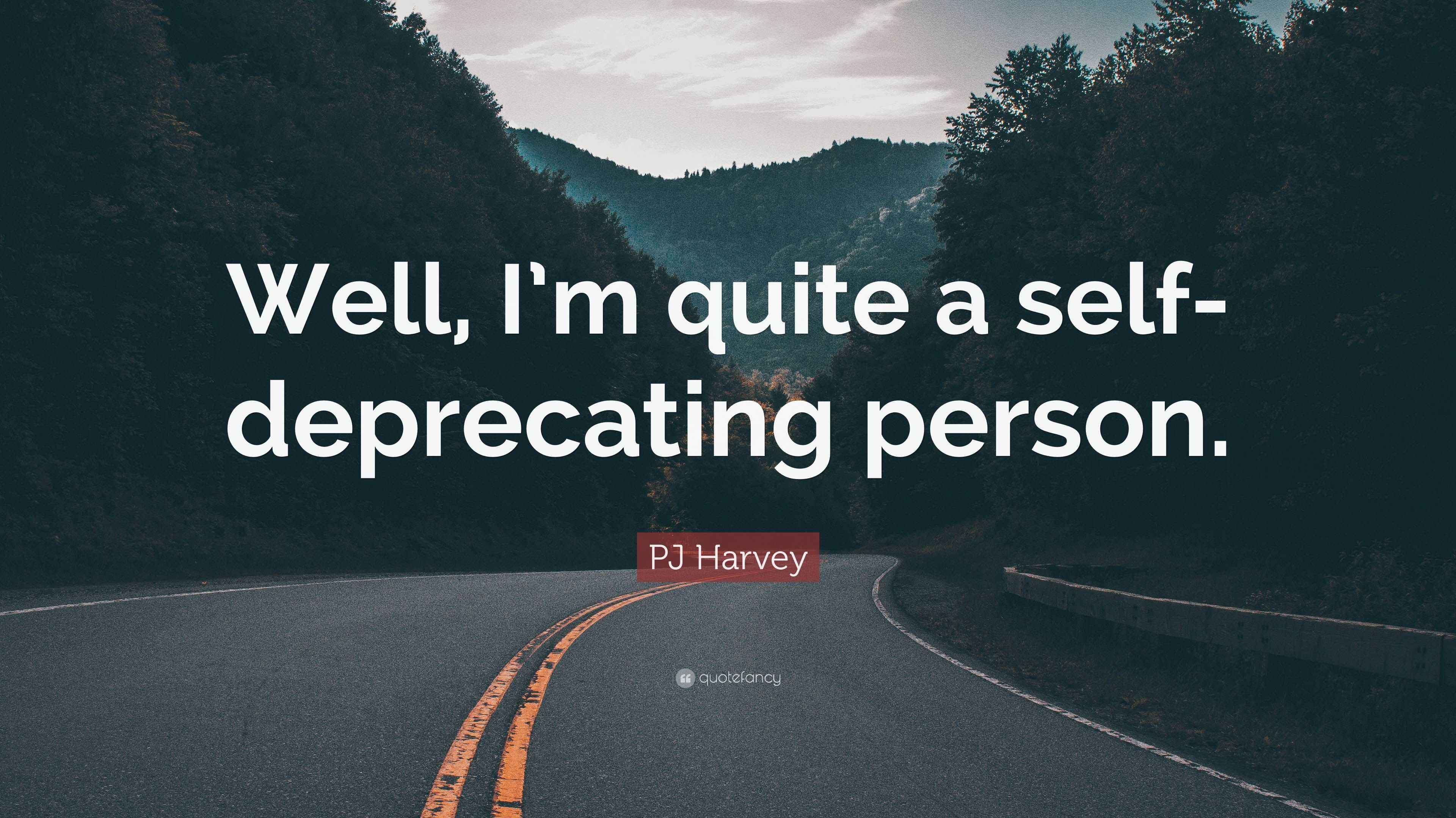 PJ Harvey Quote: “Well, I’m quite a self-deprecating person.”