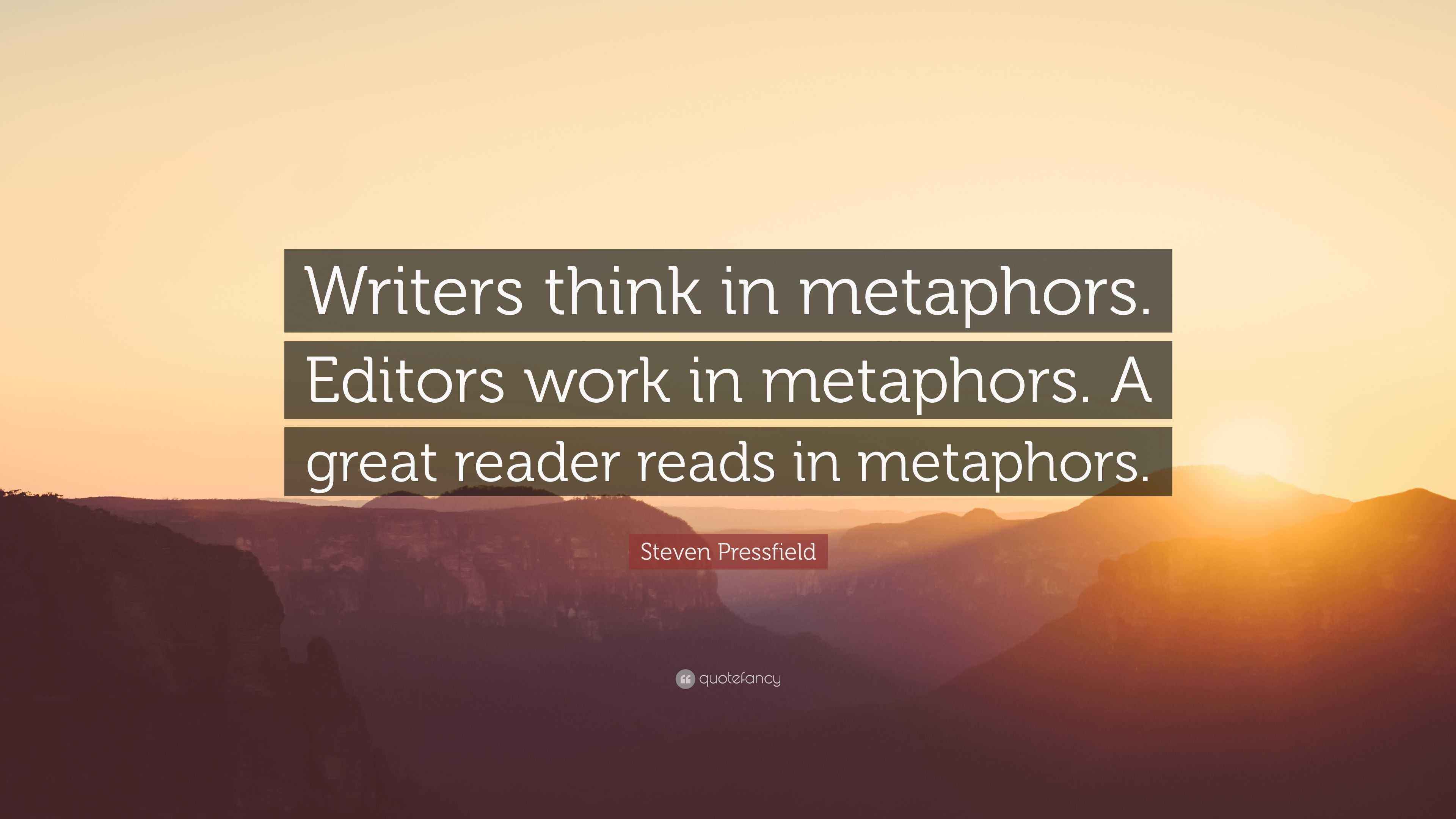 Steven Pressfield Quote: “Writers think in metaphors. Editors work in ...