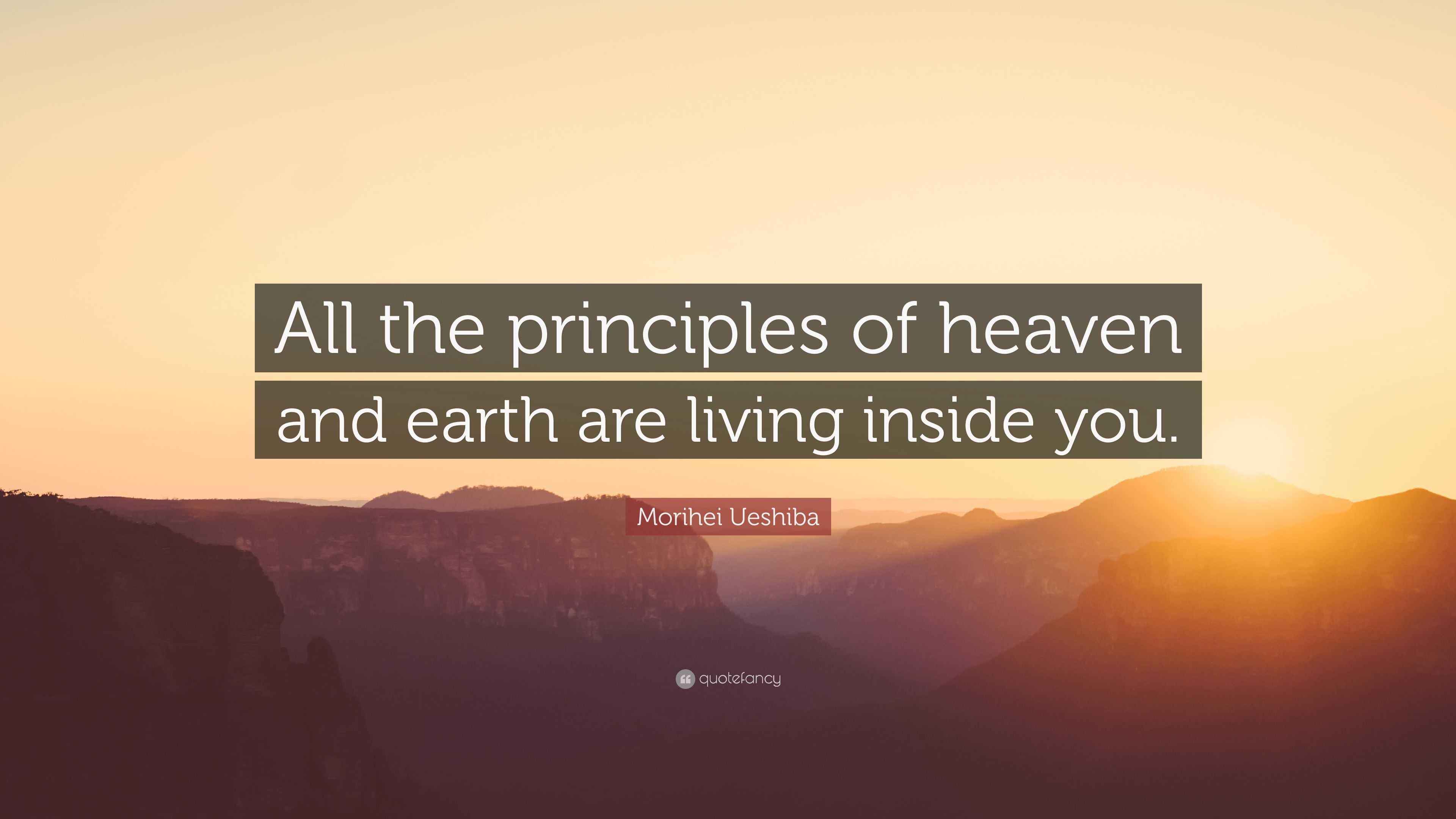 Morihei Ueshiba Quote: “All the principles of heaven and earth are ...