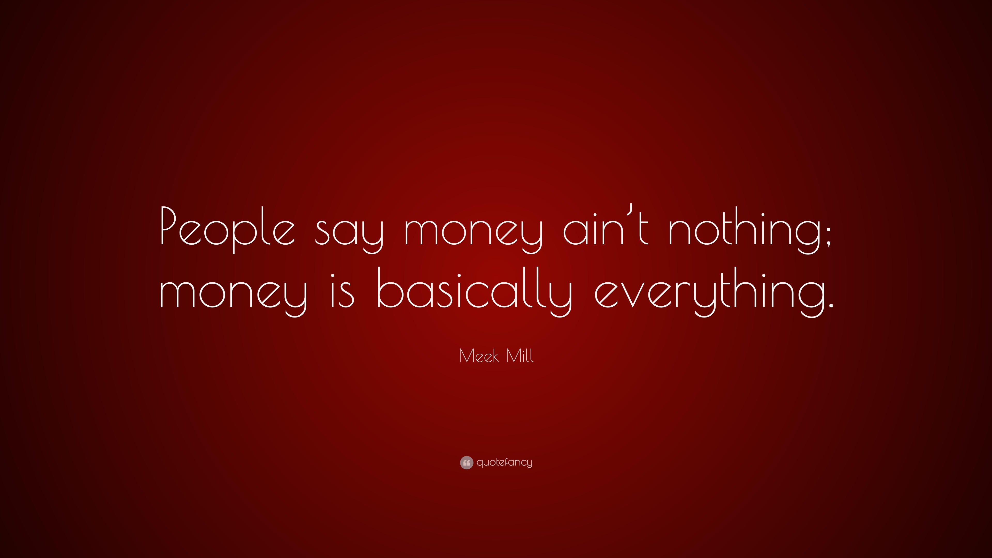 Meek Mill Quote: “People say money ain’t nothing; money is basically ...