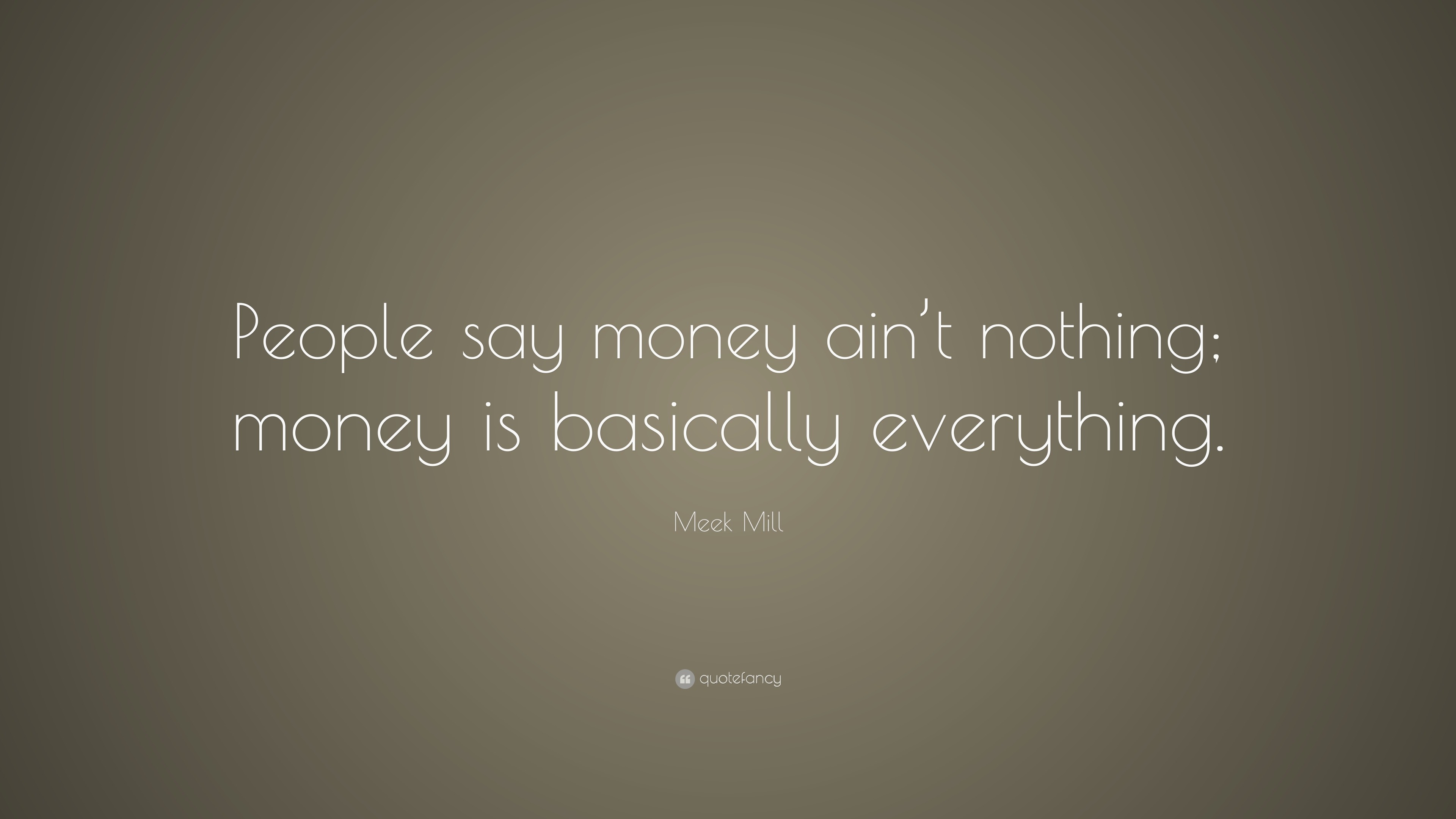 Meek Mill Quote: “People say money ain’t nothing; money is basically ...
