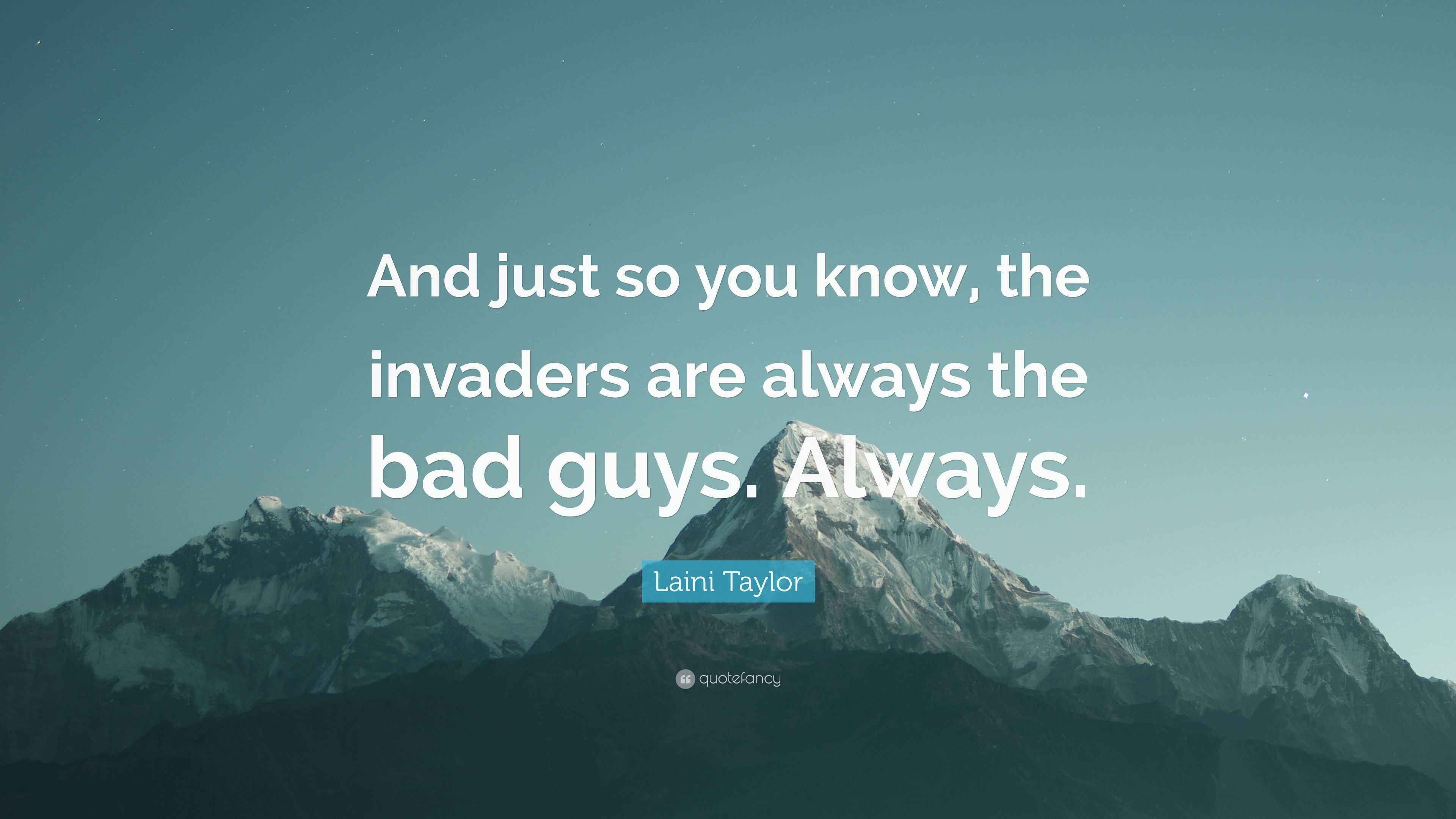 Laini Taylor Quote: “And just so you know, the invaders are always the ...