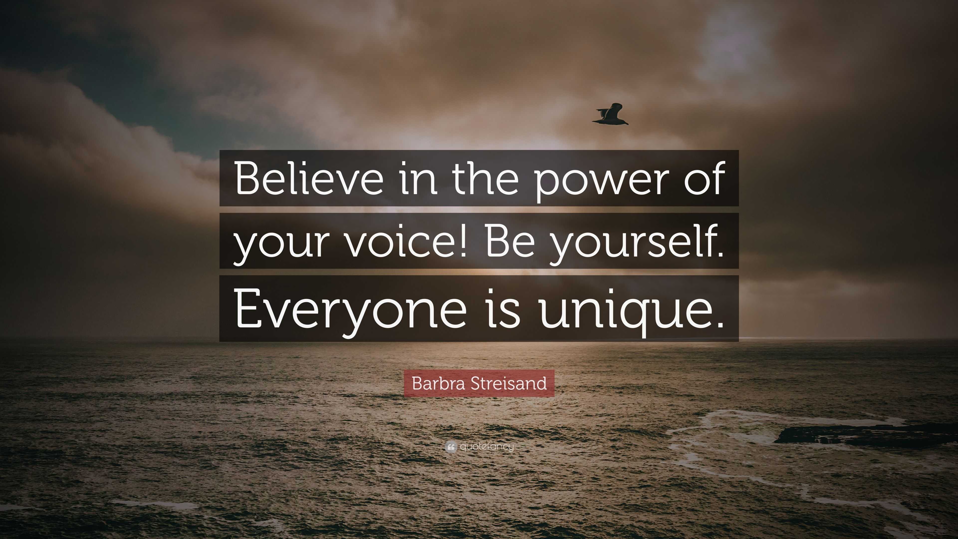 Barbra Streisand Quote: “Believe in the power of your voice! Be ...