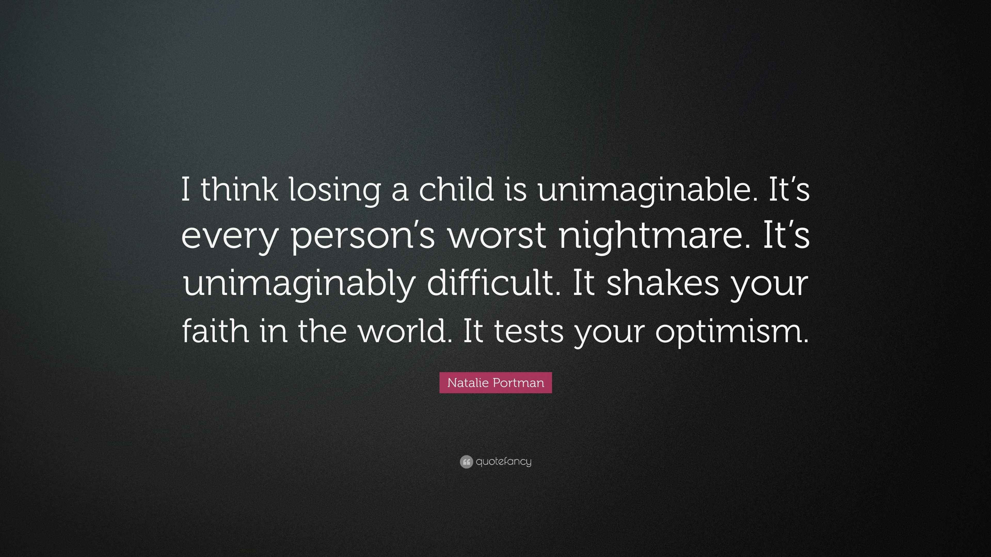Natalie Portman Quote: “I think losing a child is unimaginable. It’s ...