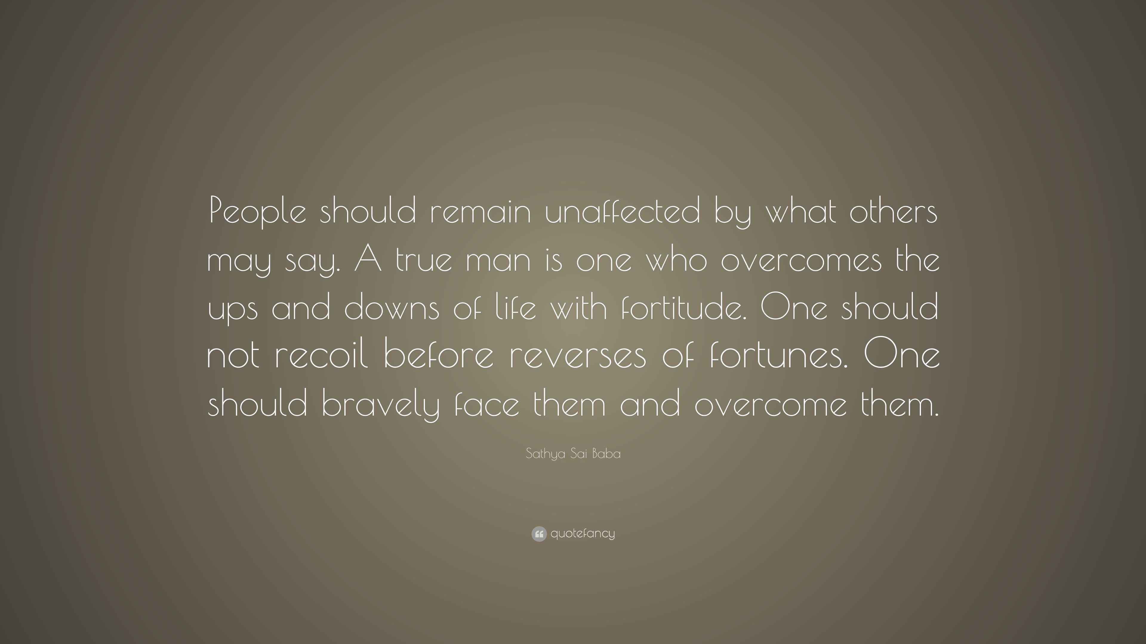 Sathya Sai Baba Quote: “People should remain unaffected by what others ...