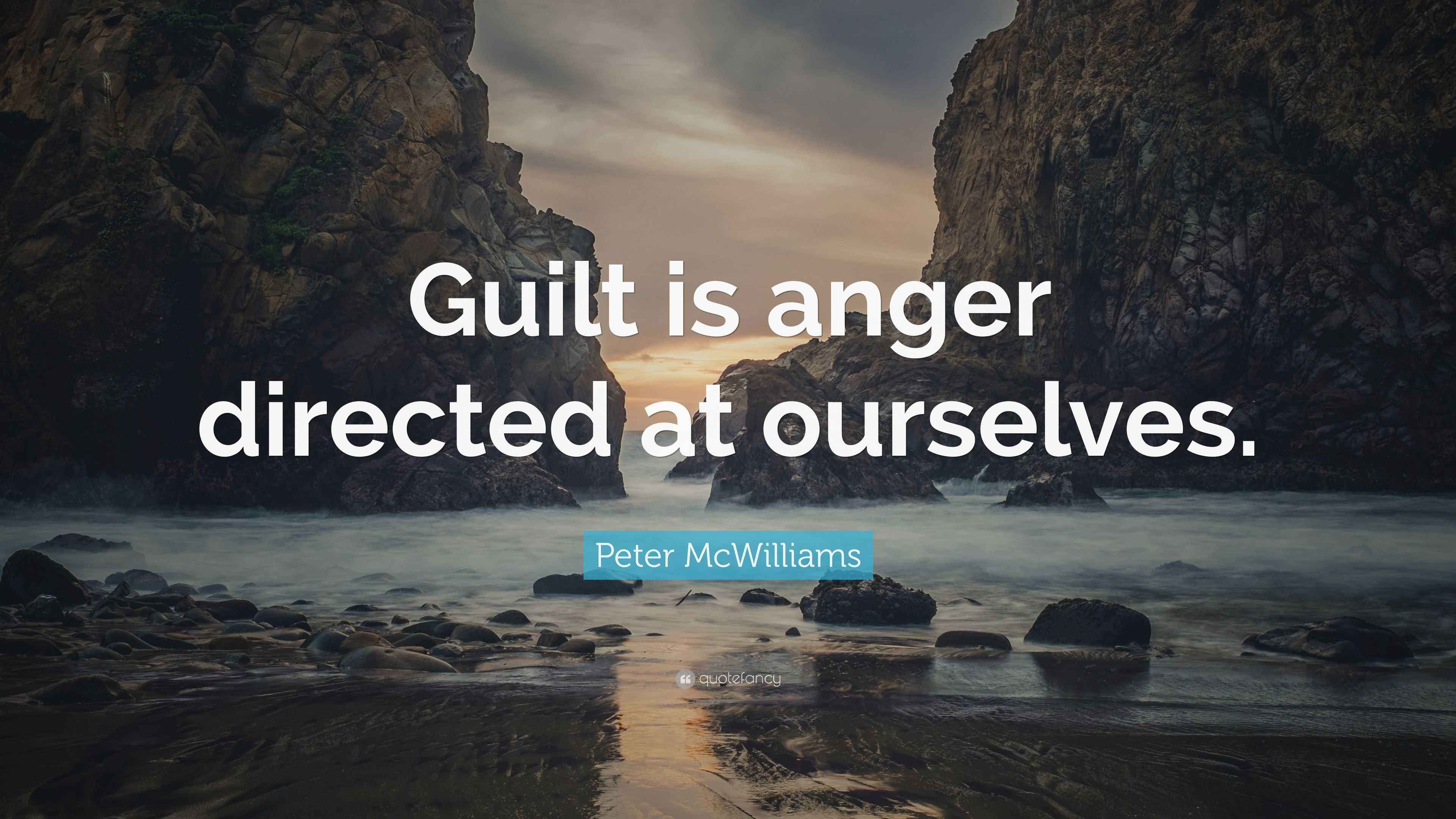 Peter McWilliams Quote: “Guilt is anger directed at ourselves.”