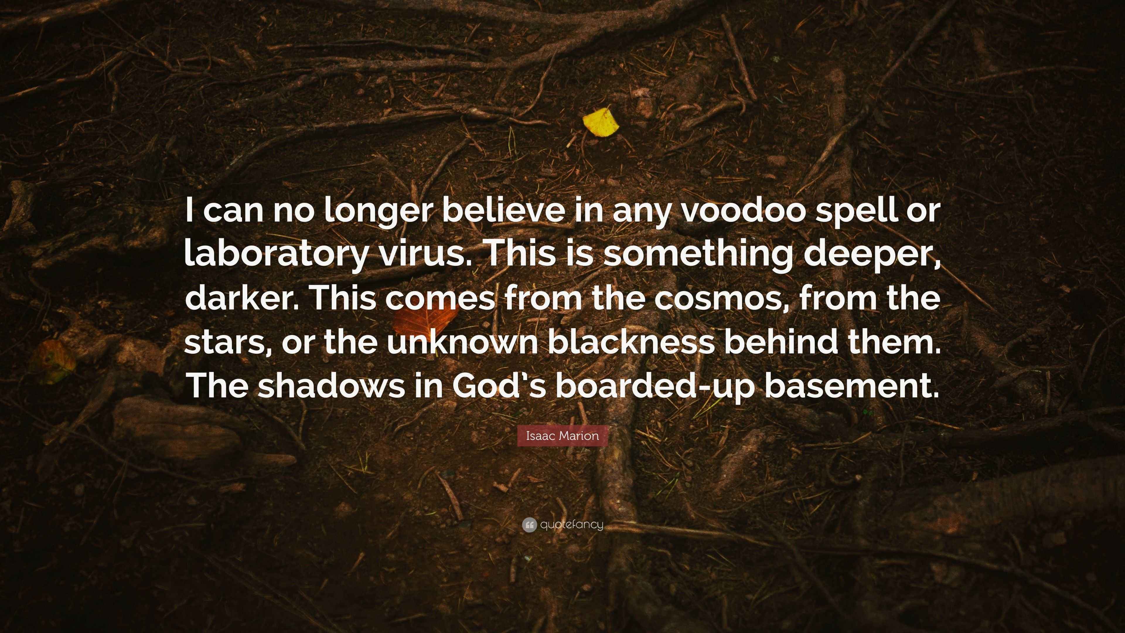 Isaac Marion Quote: “I can no longer believe in any voodoo spell or ...