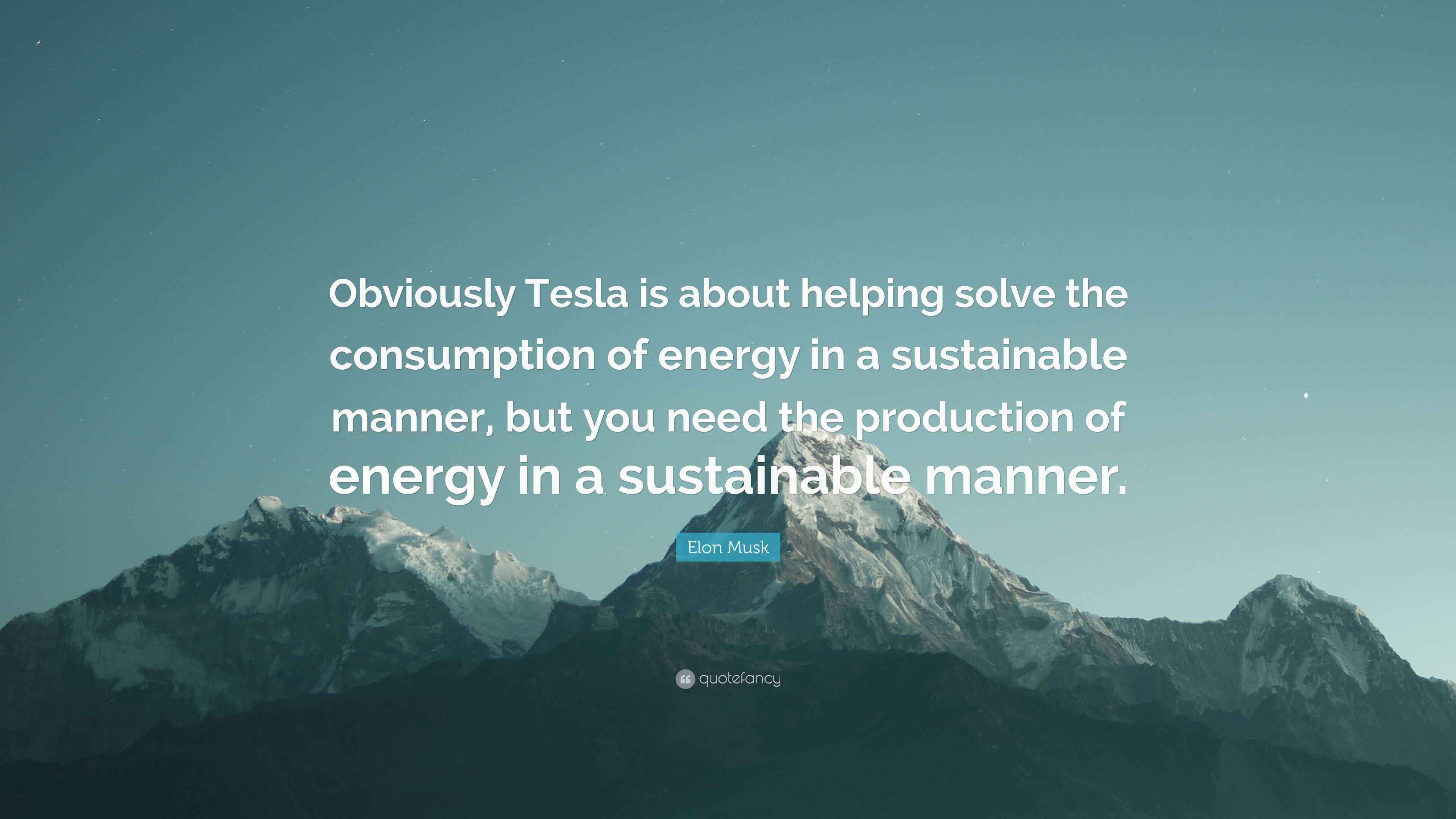 Elon Musk Quote: “Obviously Tesla is about helping solve the ...