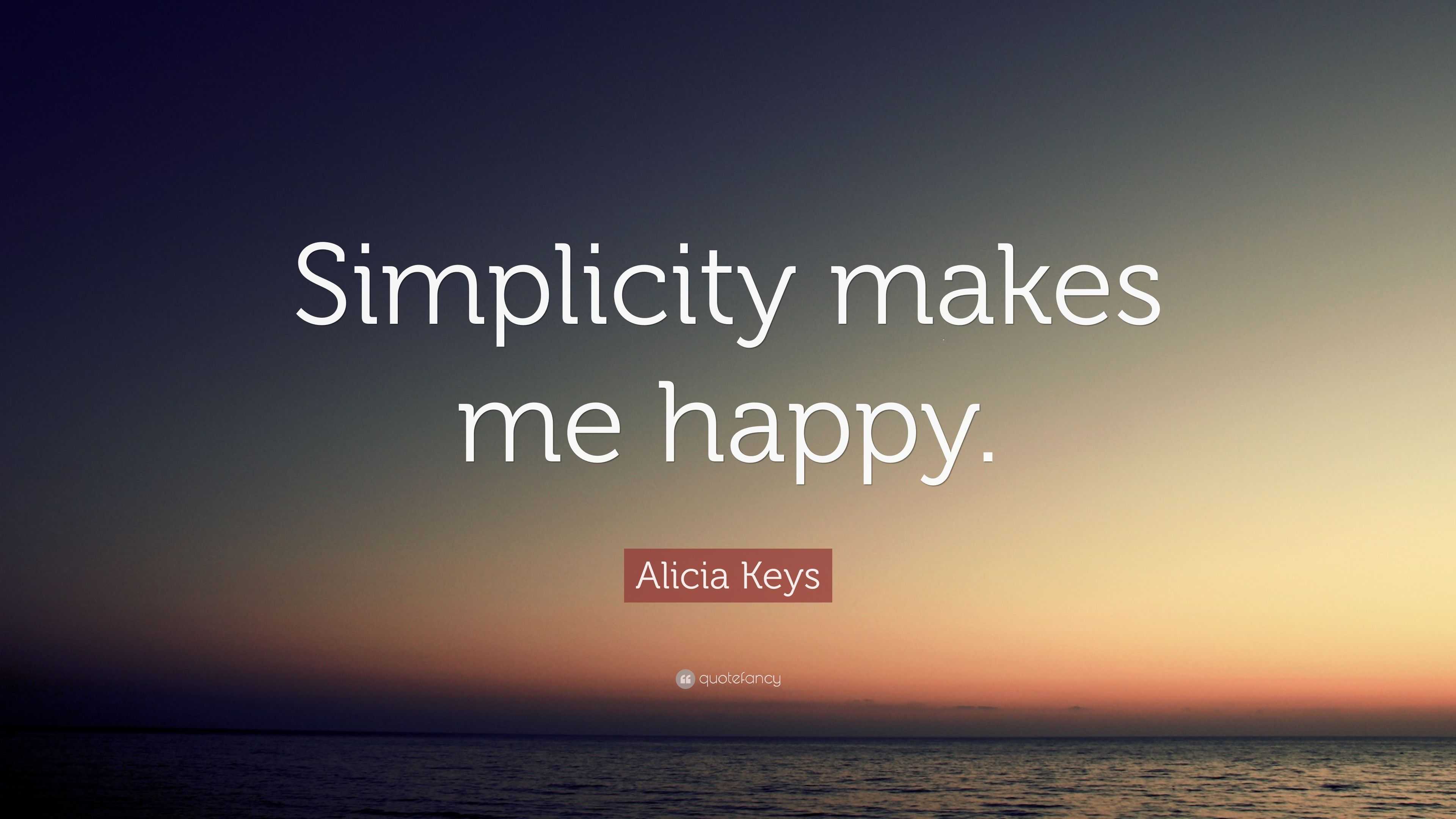 Alicia Keys Quote: “Simplicity makes me happy.”