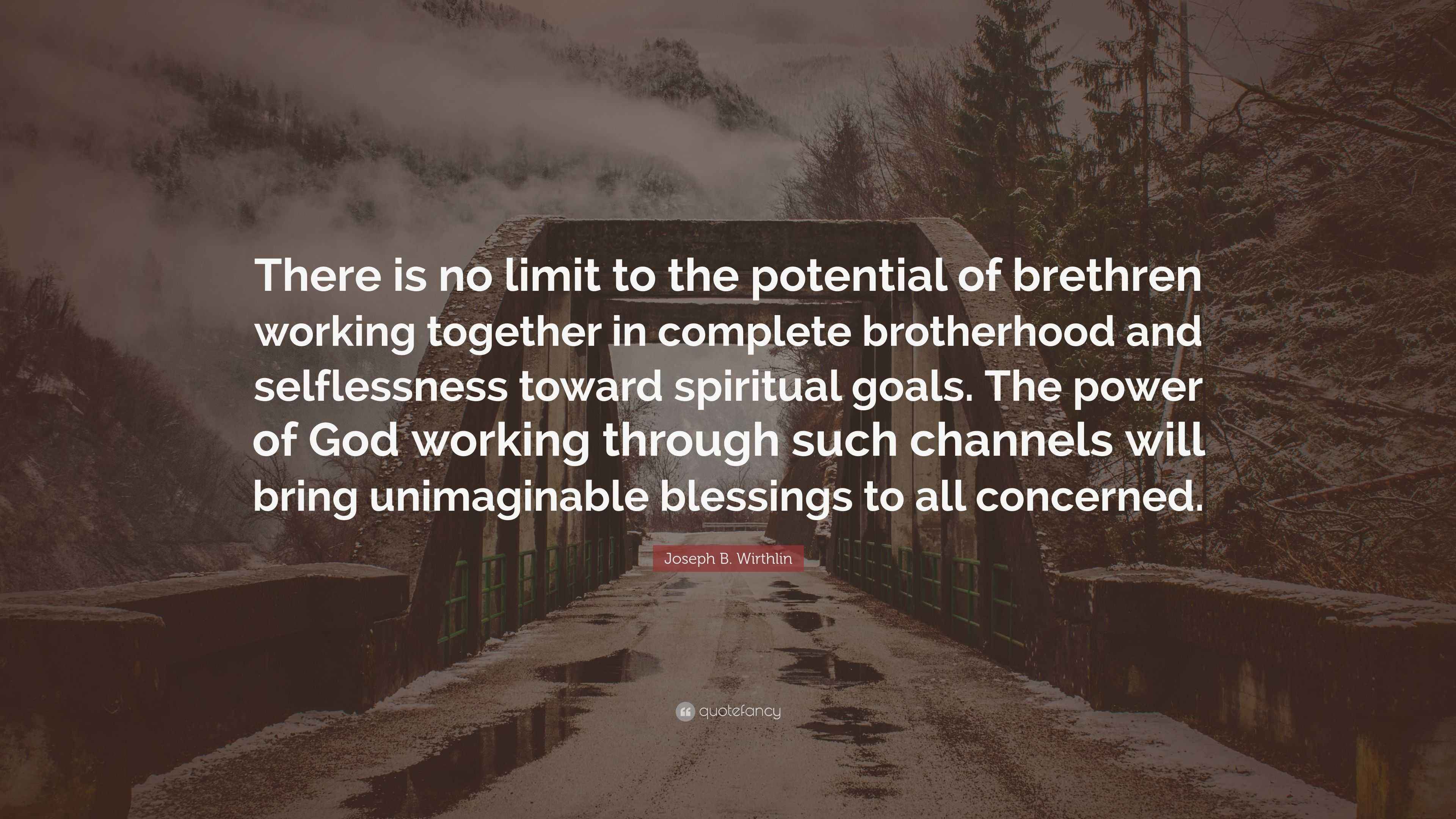 Joseph B. Wirthlin Quote: “There is no limit to the potential of ...
