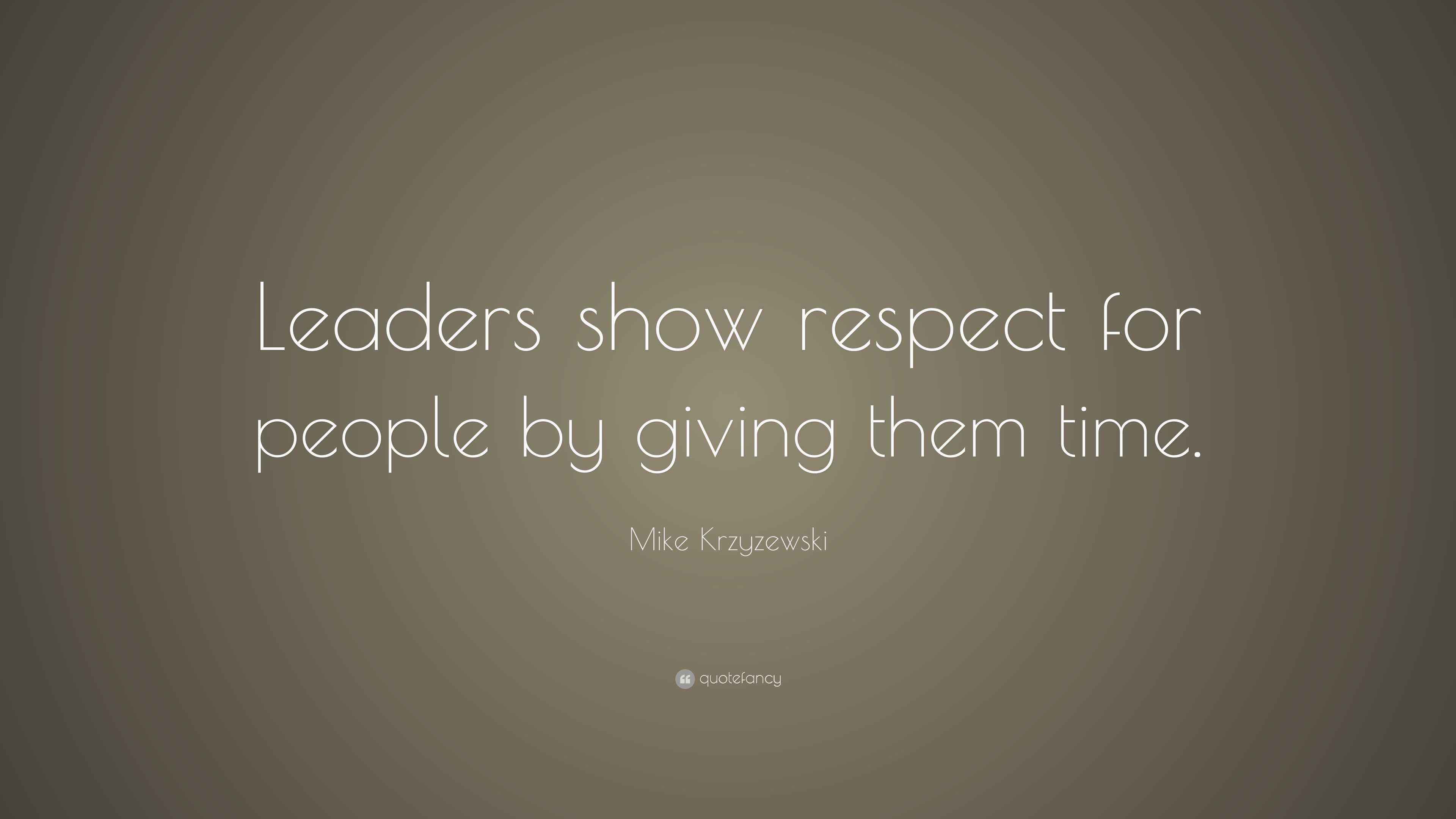 Mike Krzyzewski Quote: “Leaders show respect for people by giving them ...