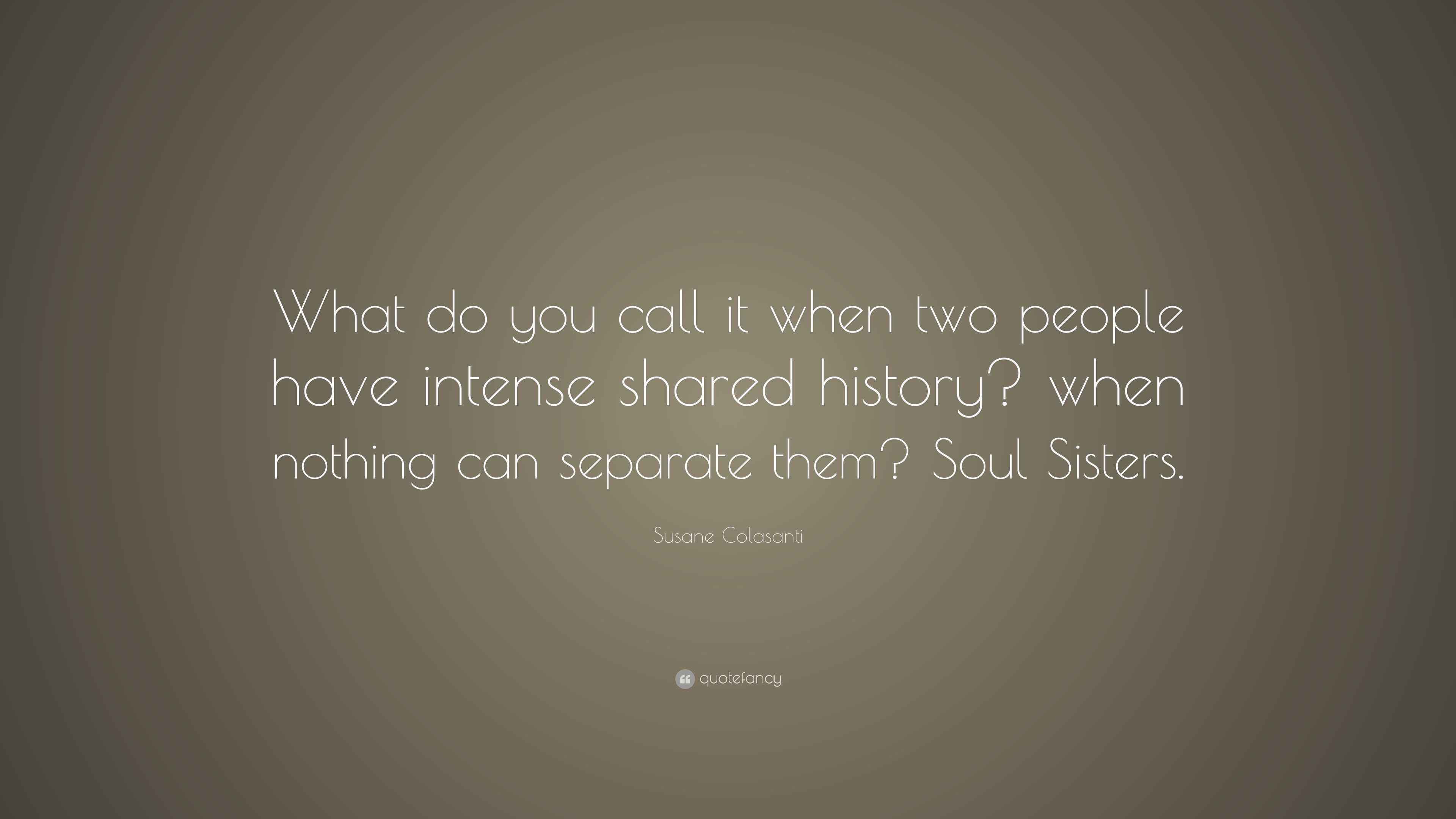 Susane Colasanti Quote: “What do you call it when two people have ...