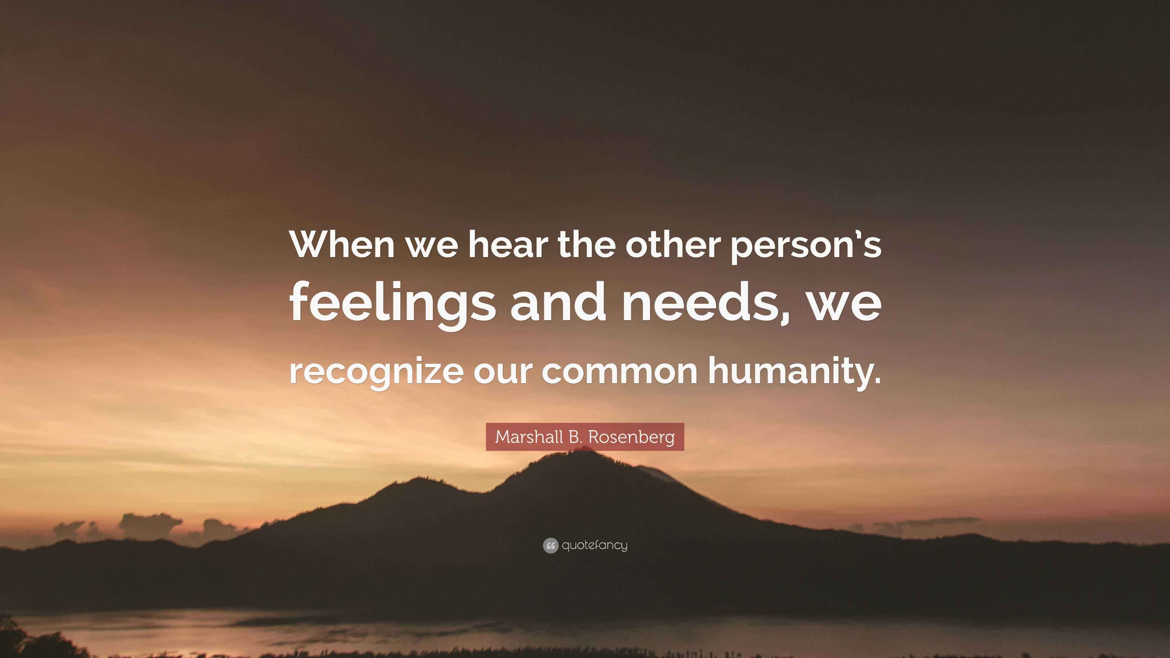 Marshall B. Rosenberg Quote: “When we hear the other person’s feelings ...