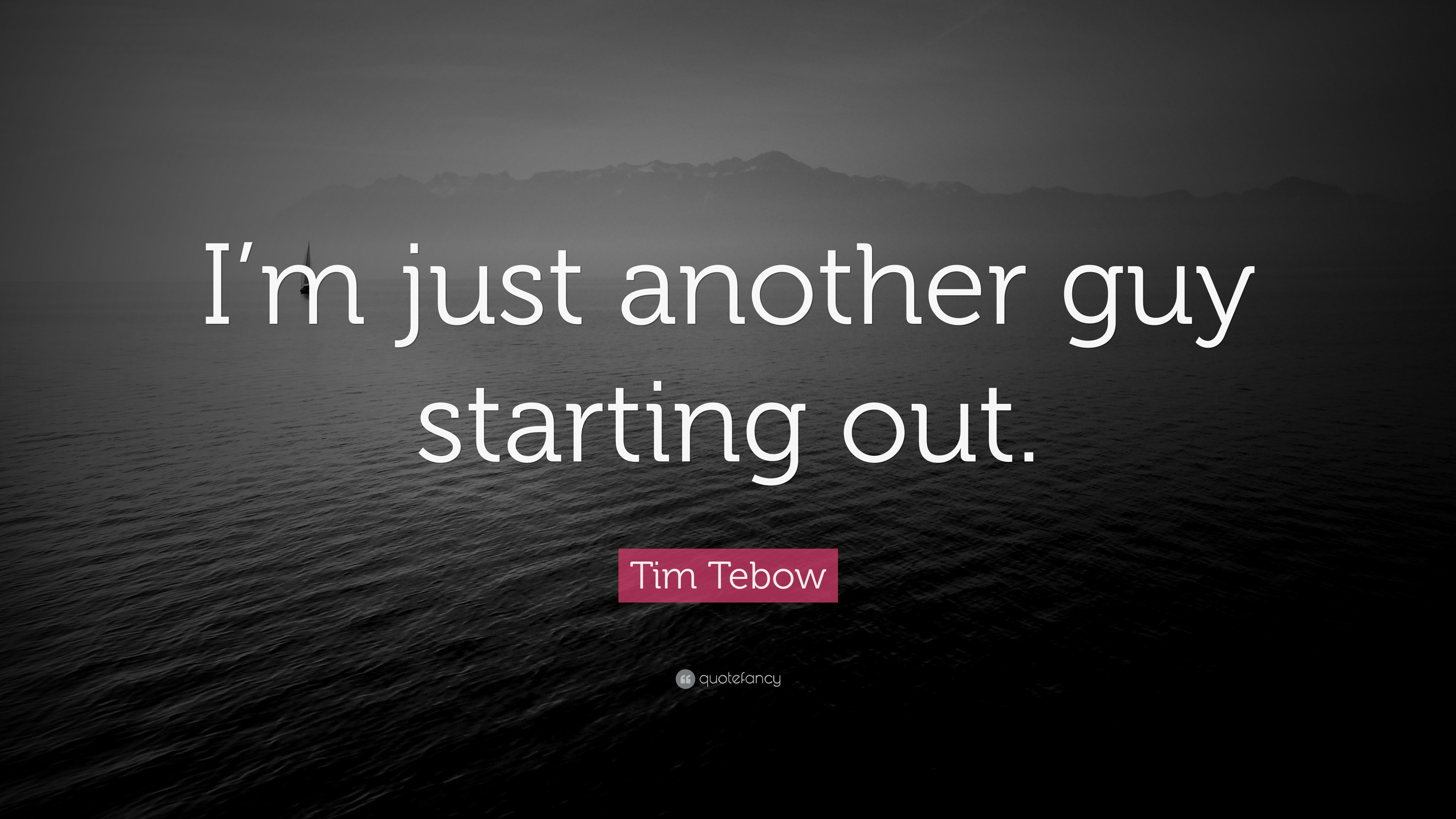 Tim Tebow Quote: “I’m just another guy starting out.”