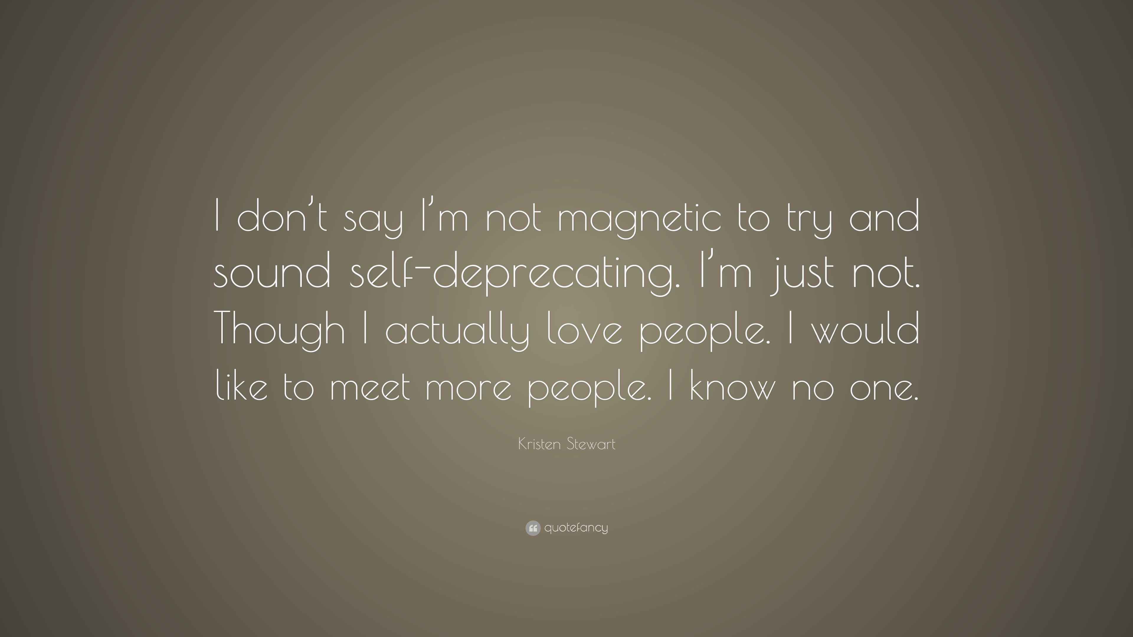 Kristen Stewart Quote: “I don’t say I’m not magnetic to try and sound ...
