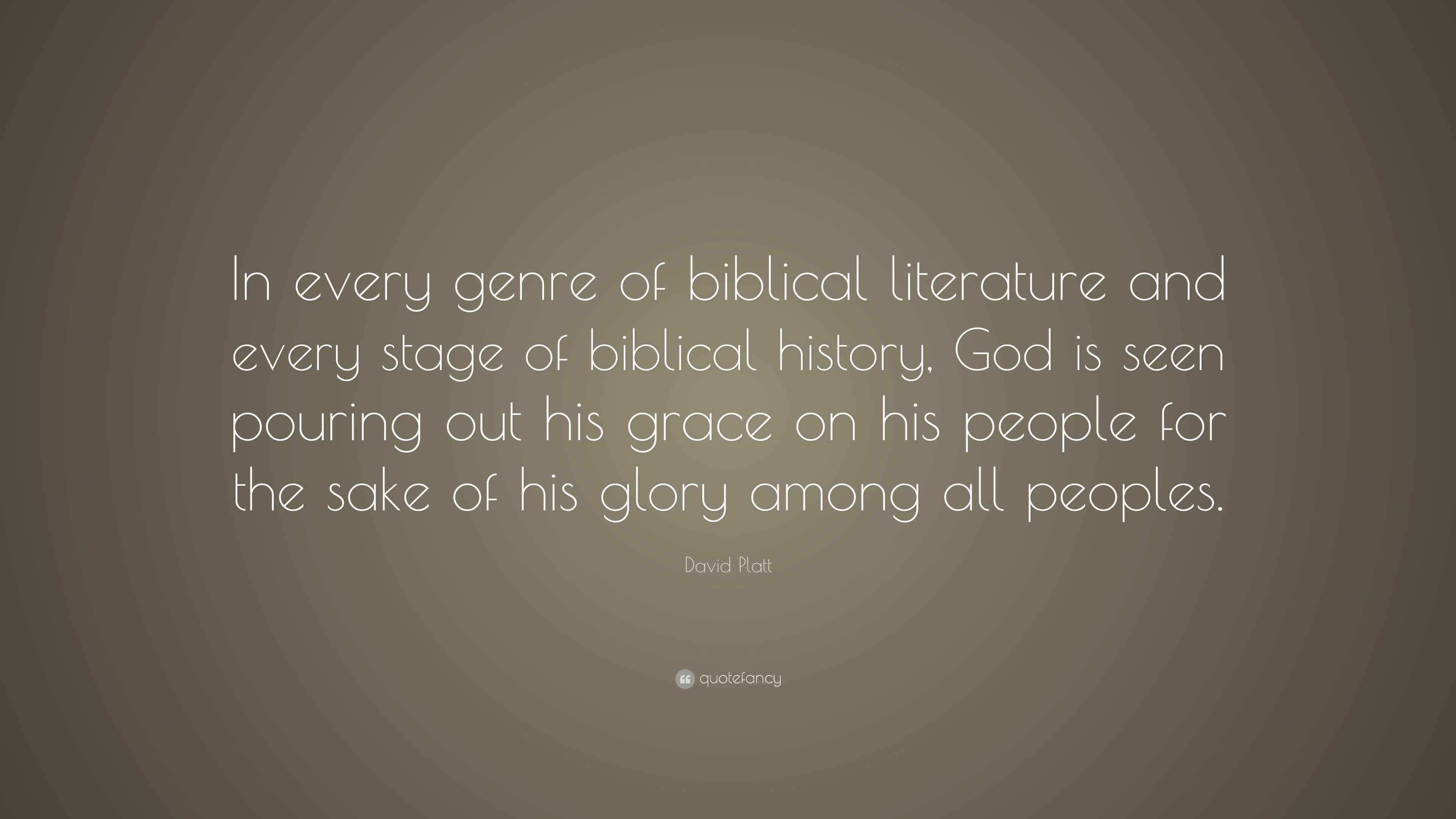 David Platt Quote: “In every genre of biblical literature and every ...