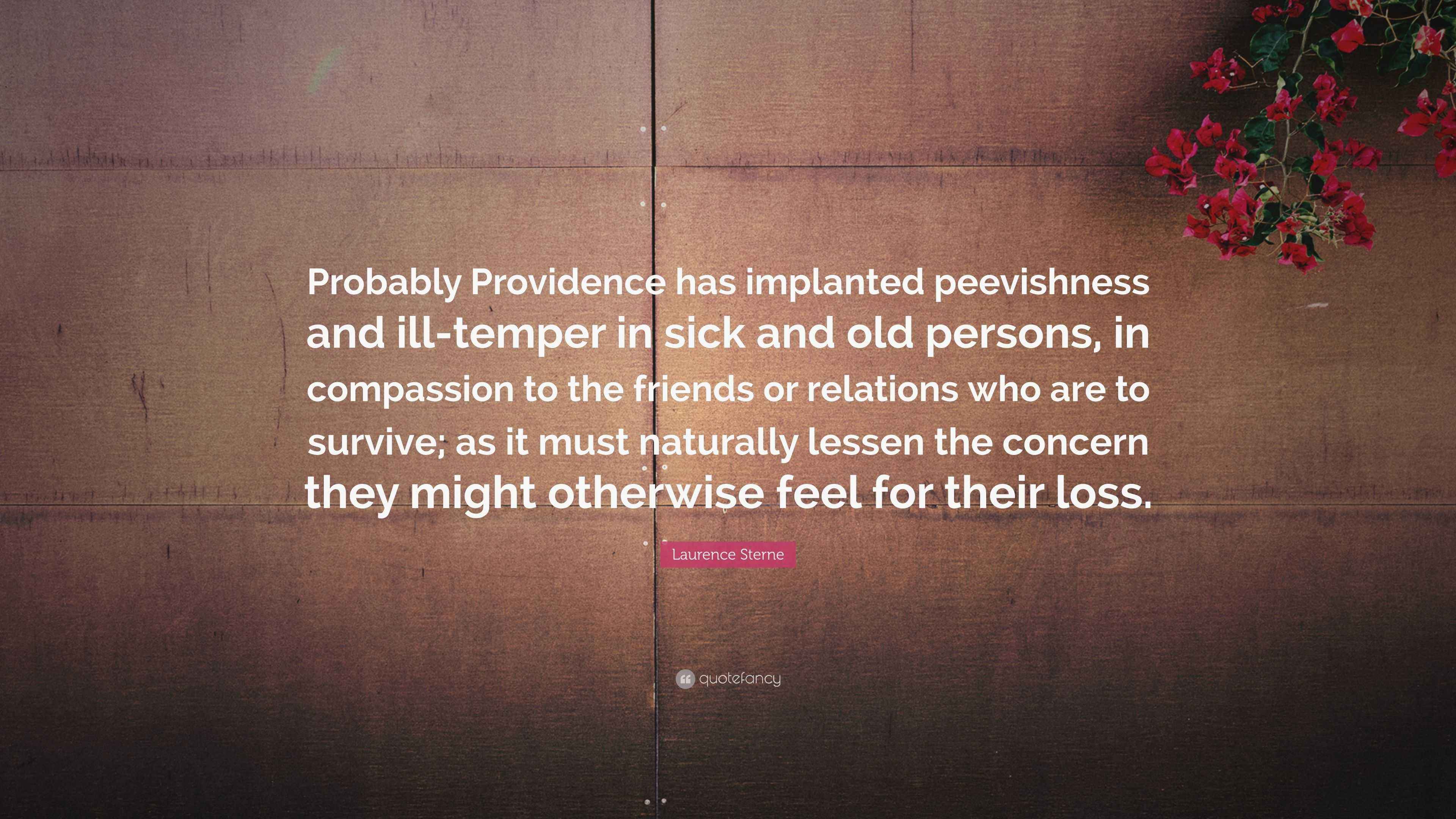 Laurence Sterne Quote: “Probably Providence has implanted peevishness ...