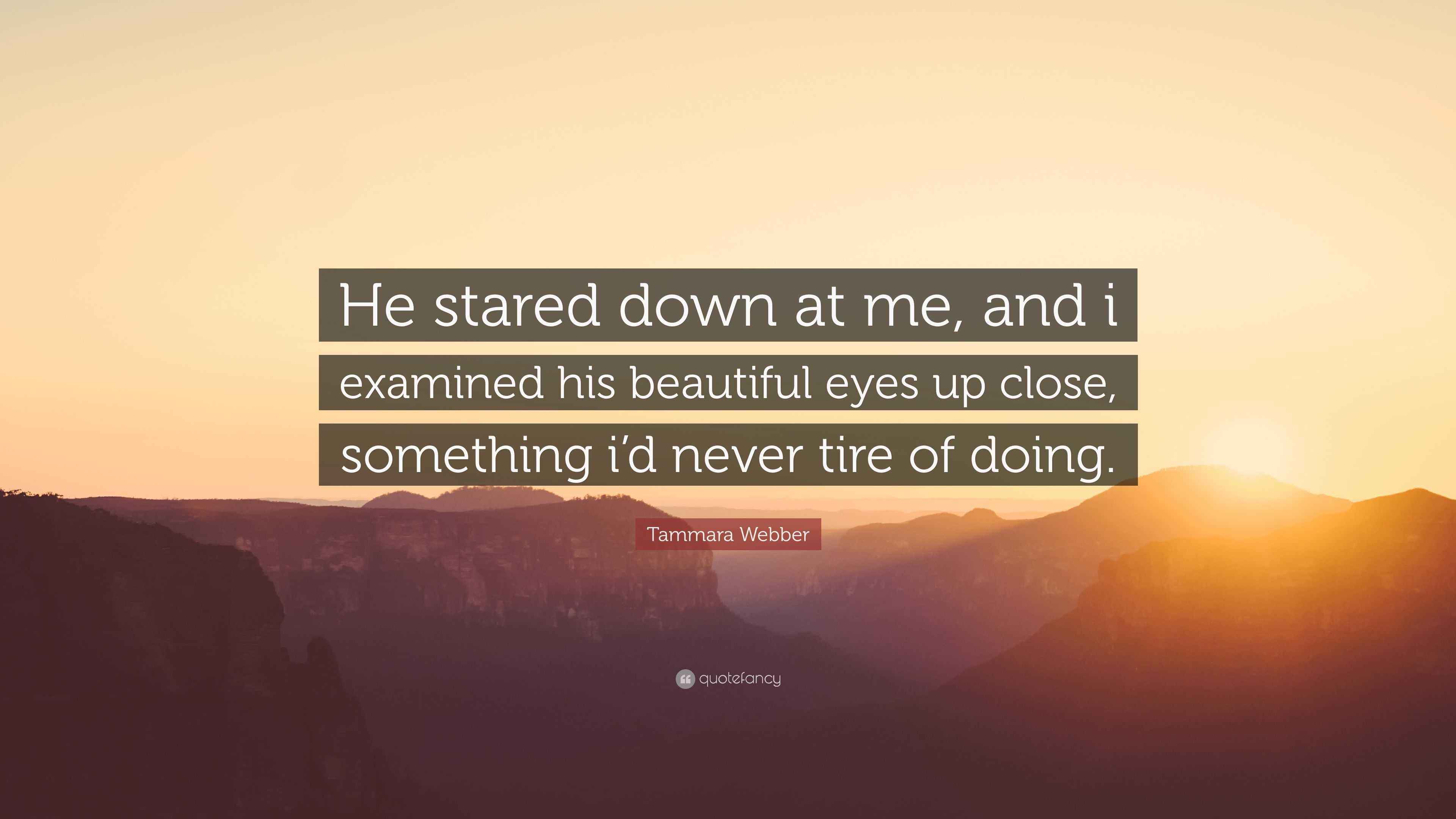Tammara Webber Quote: “He stared down at me, and i examined his ...