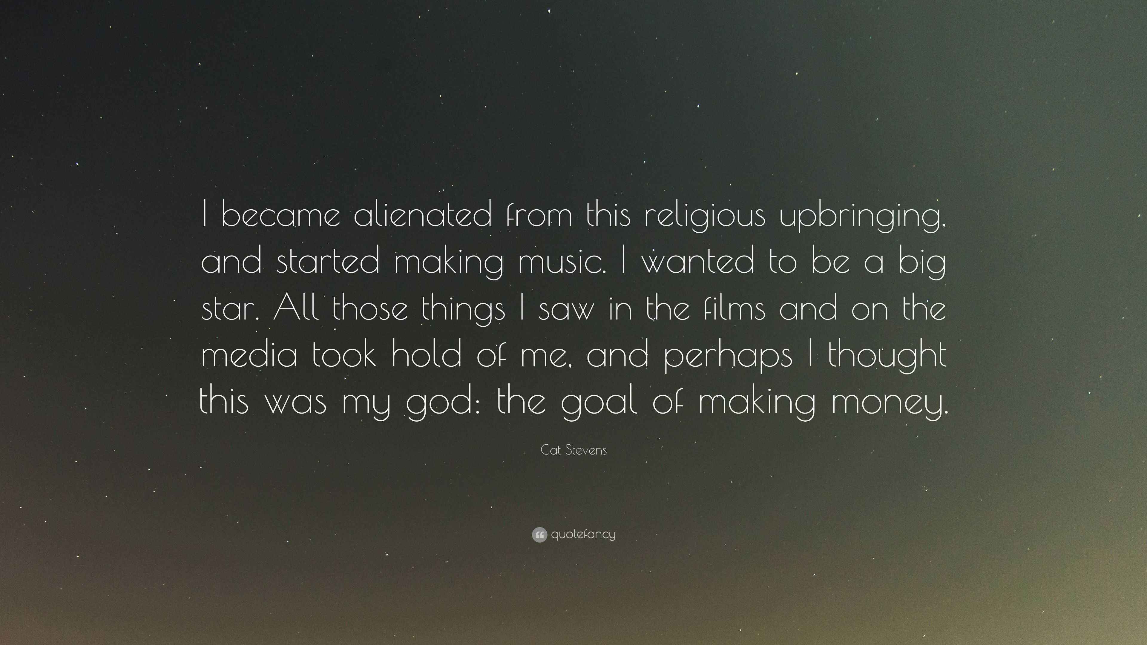 Cat Stevens Quote: “I became alienated from this religious upbringing ...