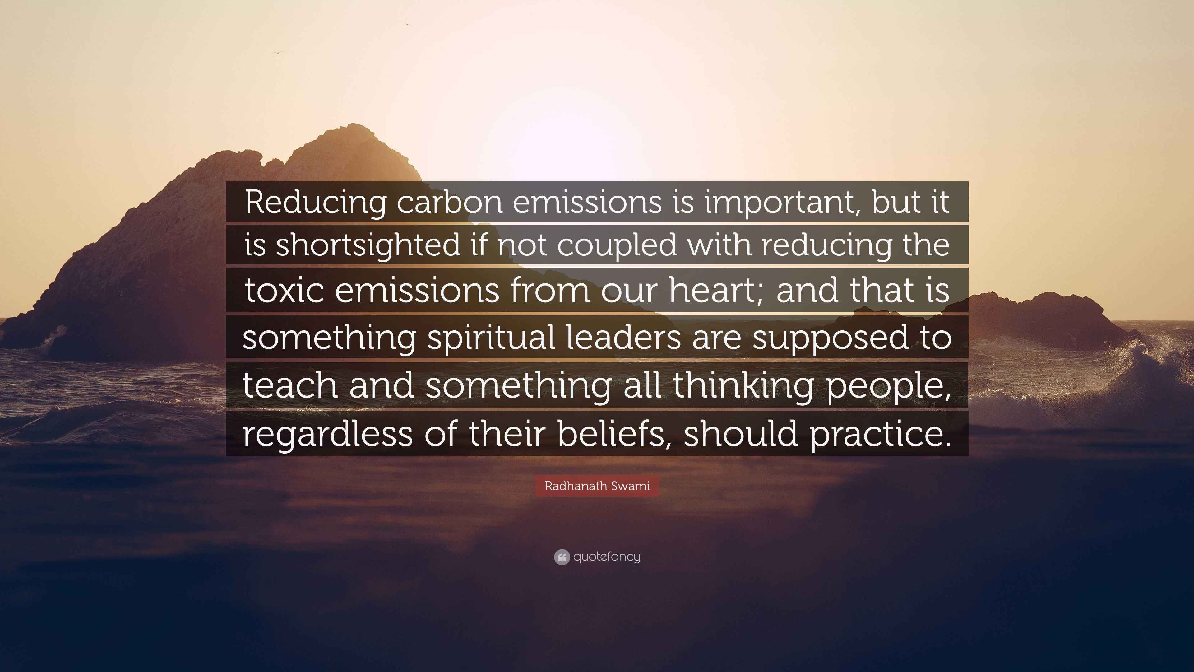 Radhanath Swami Quote: “Reducing carbon emissions is important, but it ...