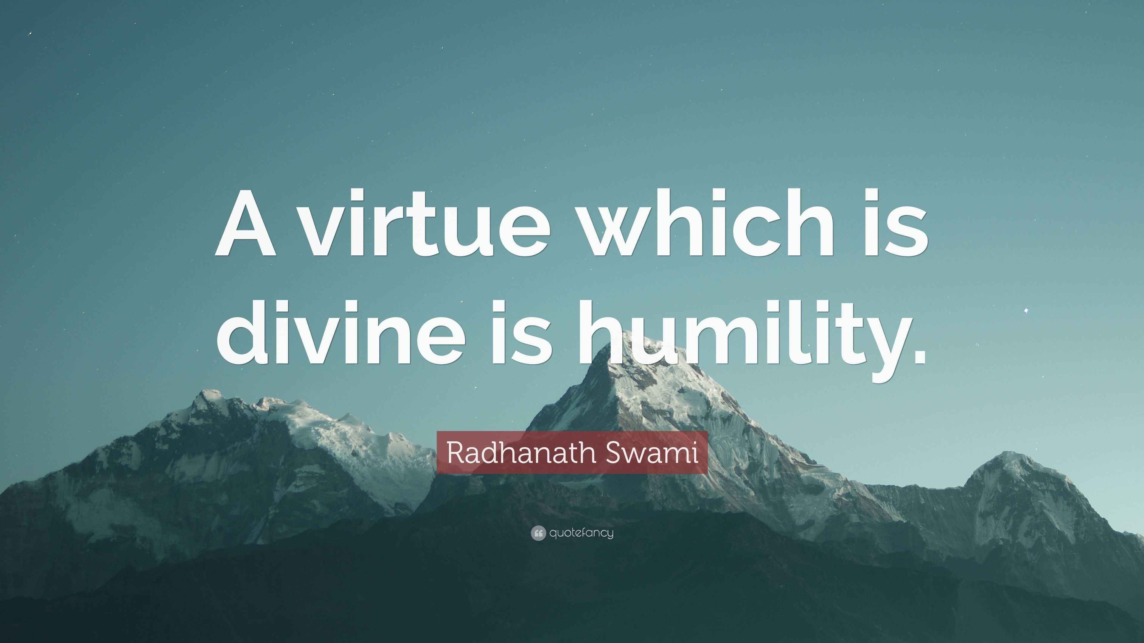 Radhanath Swami Quote: “A virtue which is divine is humility.”