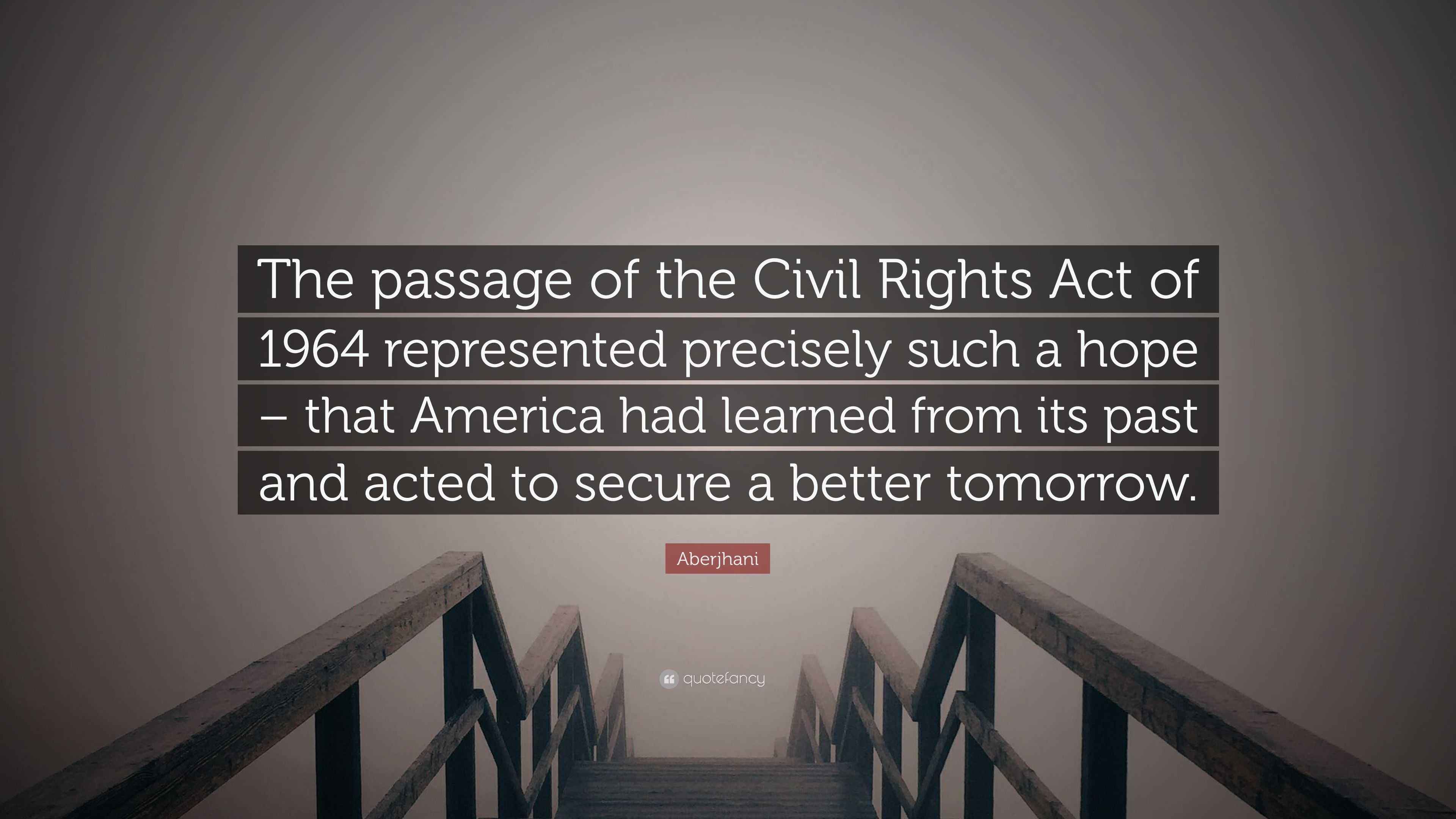 Aberjhani Quote: “The passage of the Civil Rights Act of 1964 ...