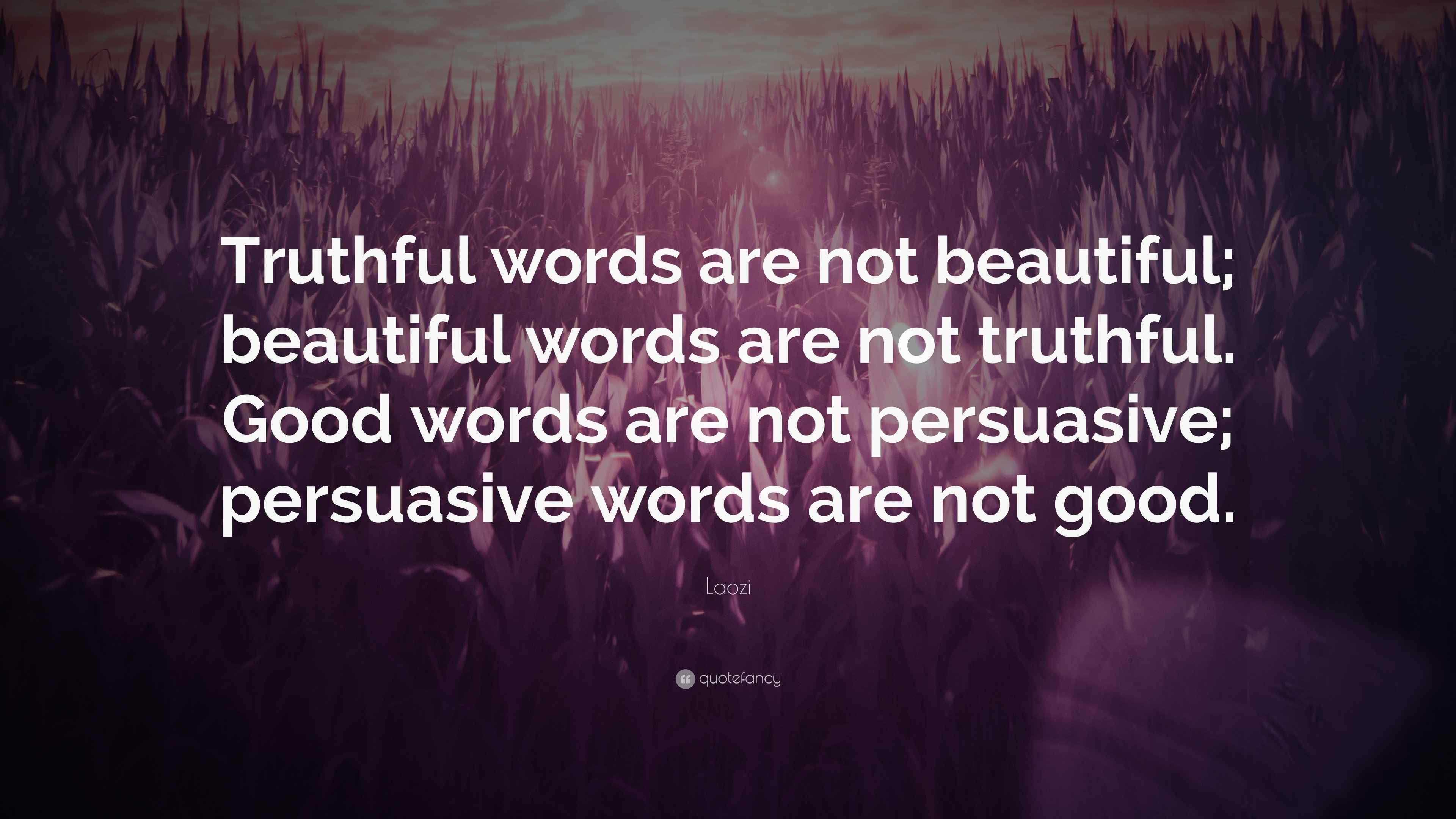 Laozi Quote: “Truthful words are not beautiful; beautiful words are not ...