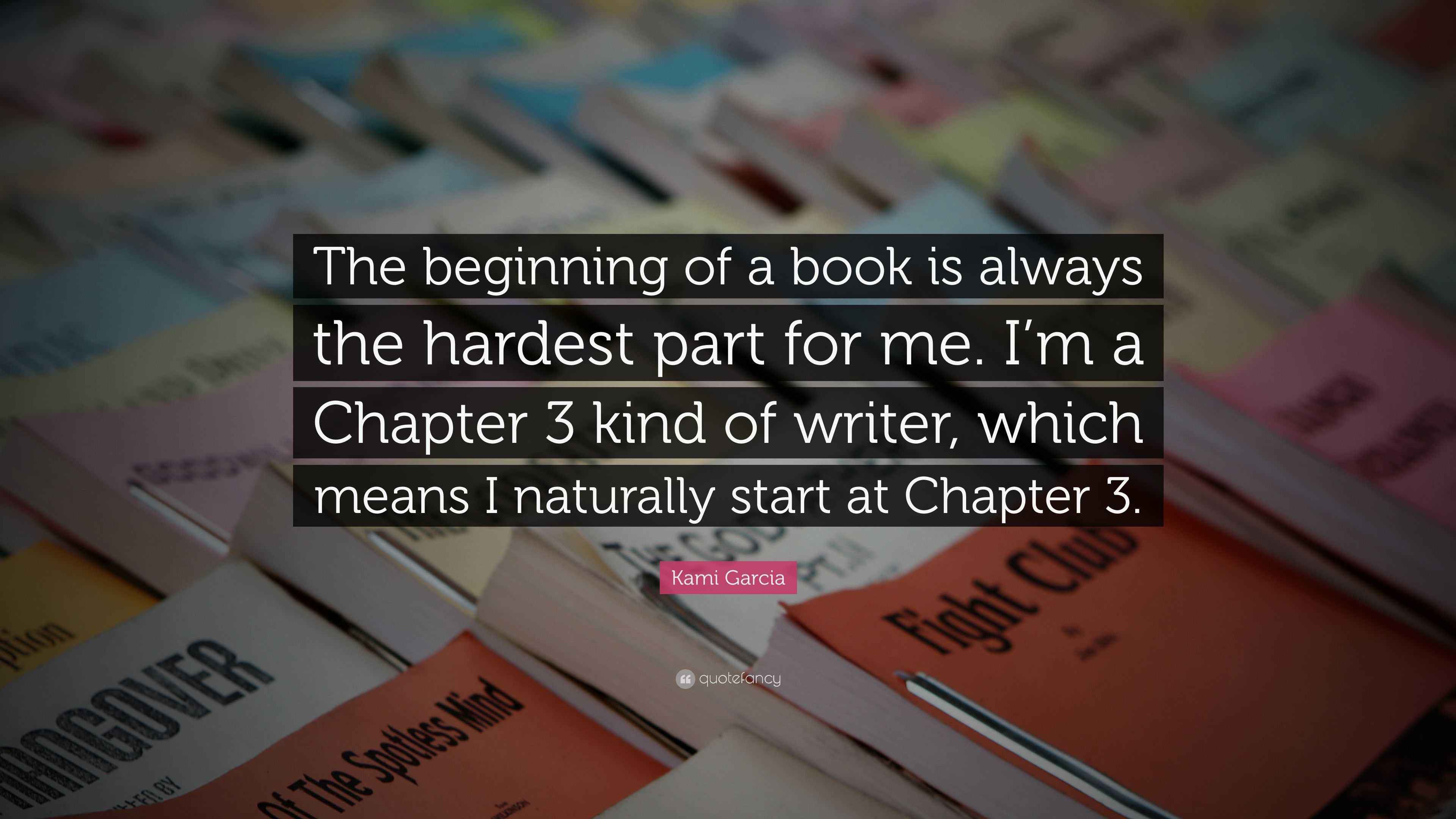 Kami Garcia Quote: “The beginning of a book is always the hardest part ...