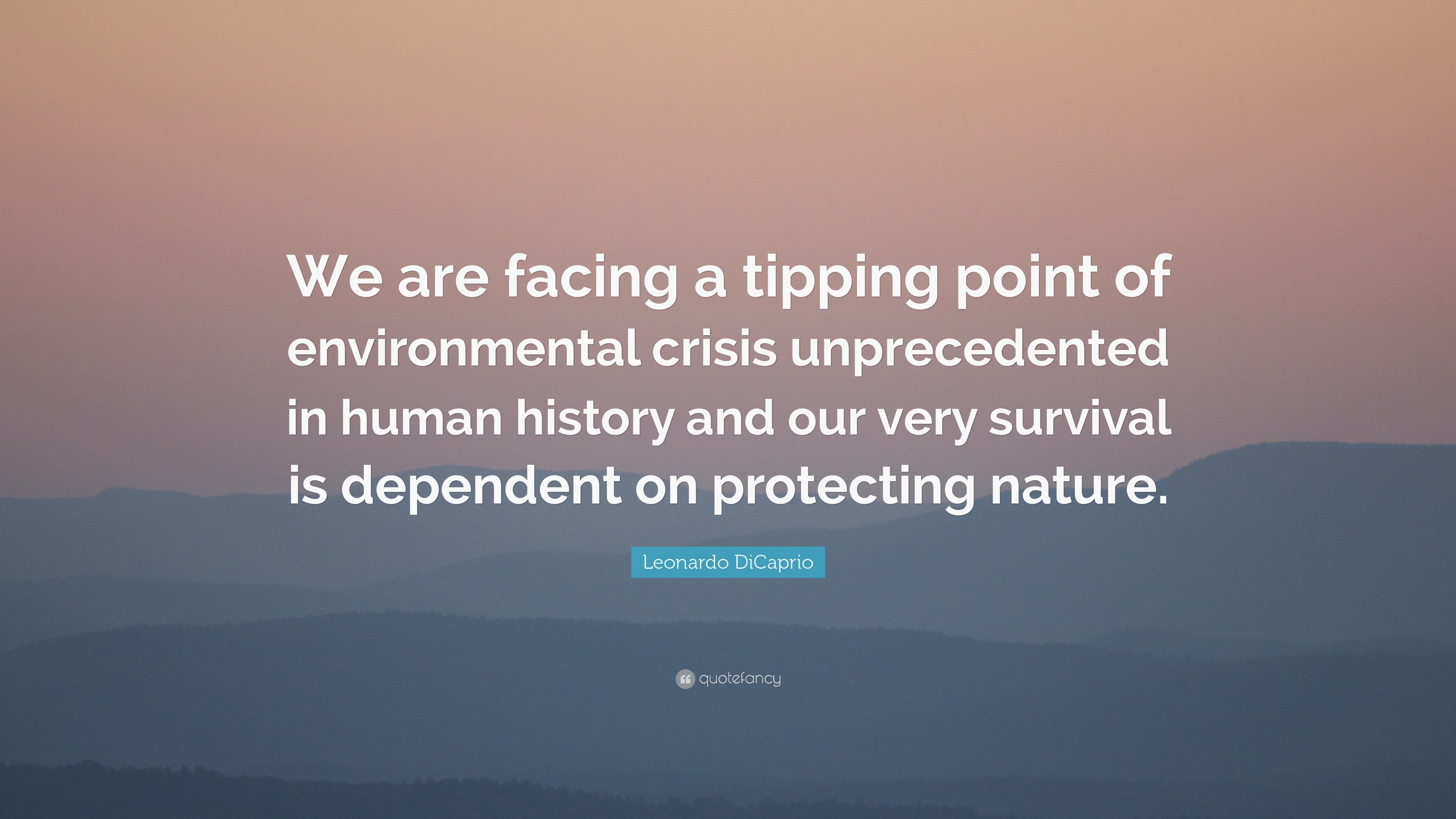 Leonardo DiCaprio Quote: “We are facing a tipping point of ...