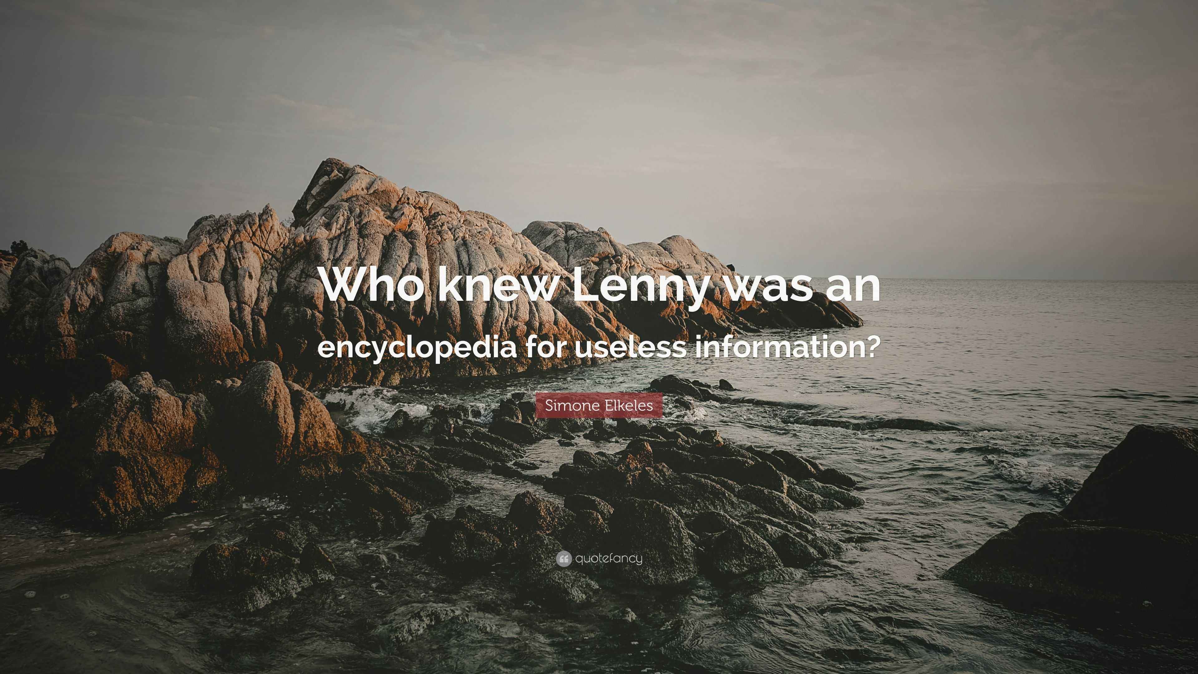 Simone Elkeles Quote: “Who knew Lenny was an encyclopedia for useless ...