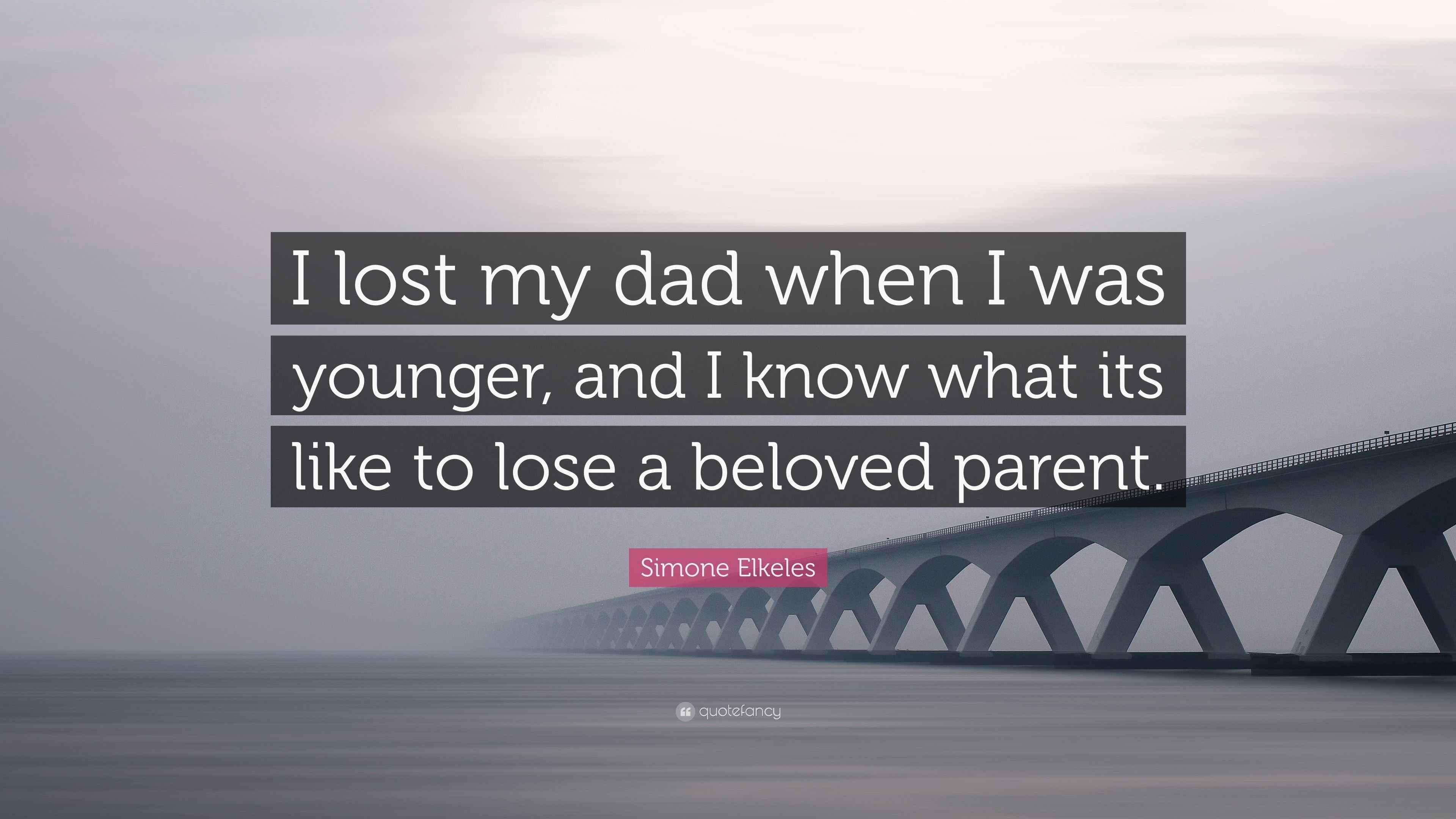 Simone Elkeles Quote: “I lost my dad when I was younger, and I know ...