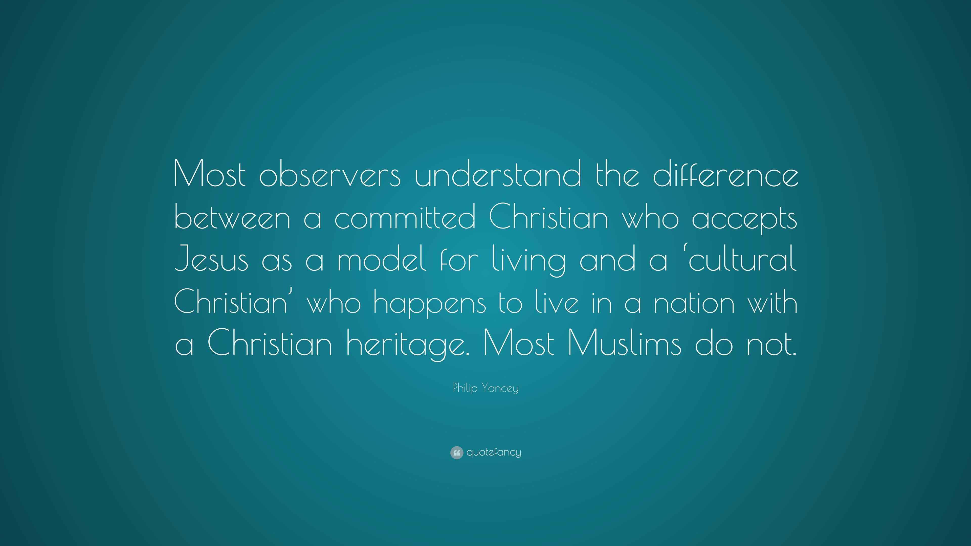 Philip Yancey Quote: “Most observers understand the difference between ...
