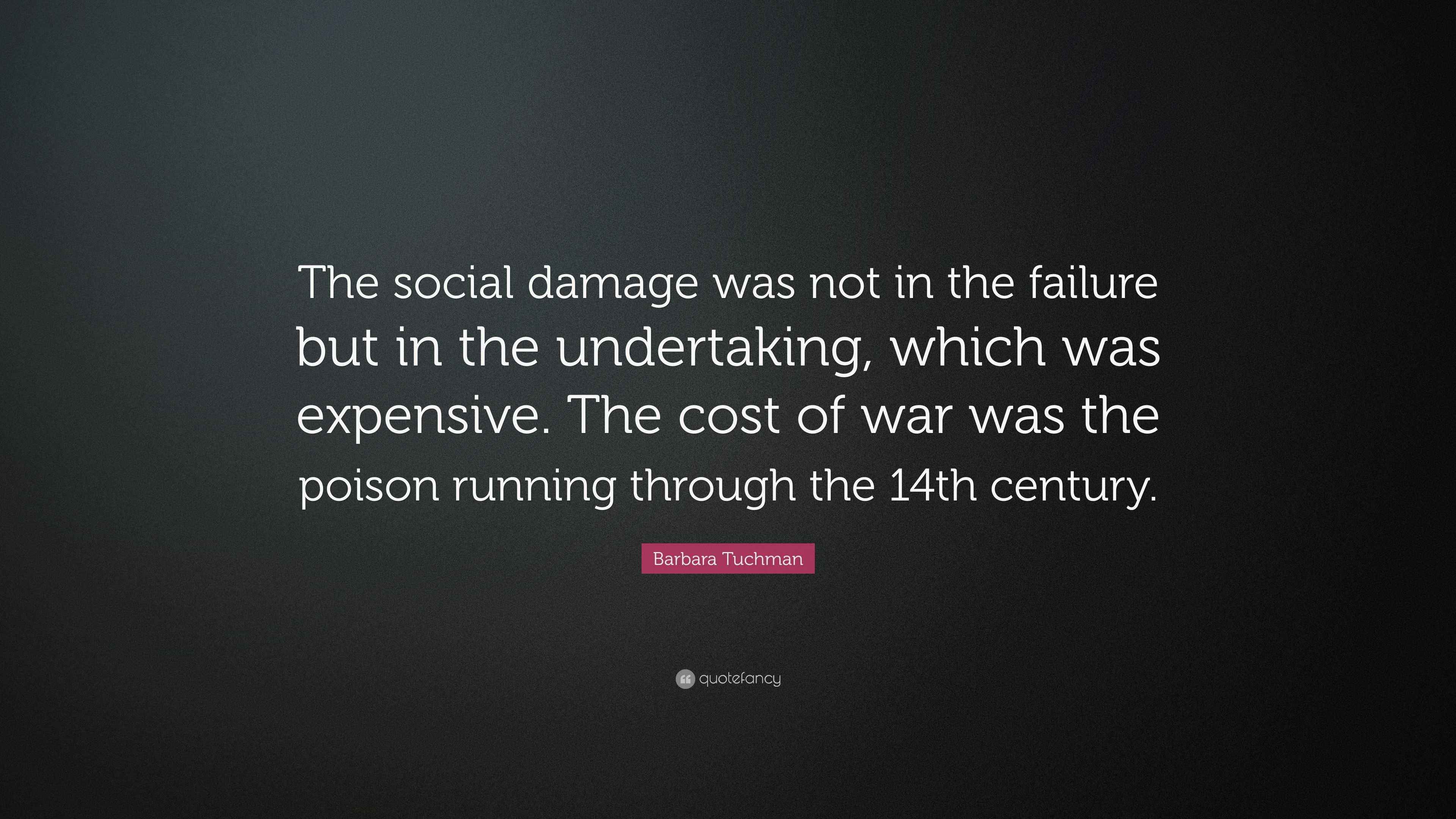 Barbara Tuchman Quote: “The social damage was not in the failure but in ...