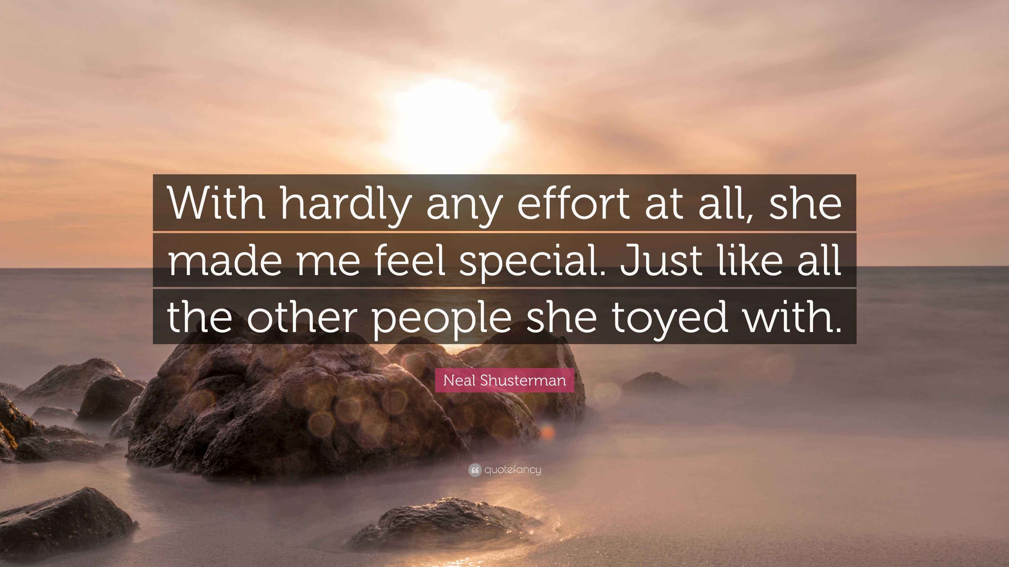 Neal Shusterman Quote: “With hardly any effort at all, she made me feel ...