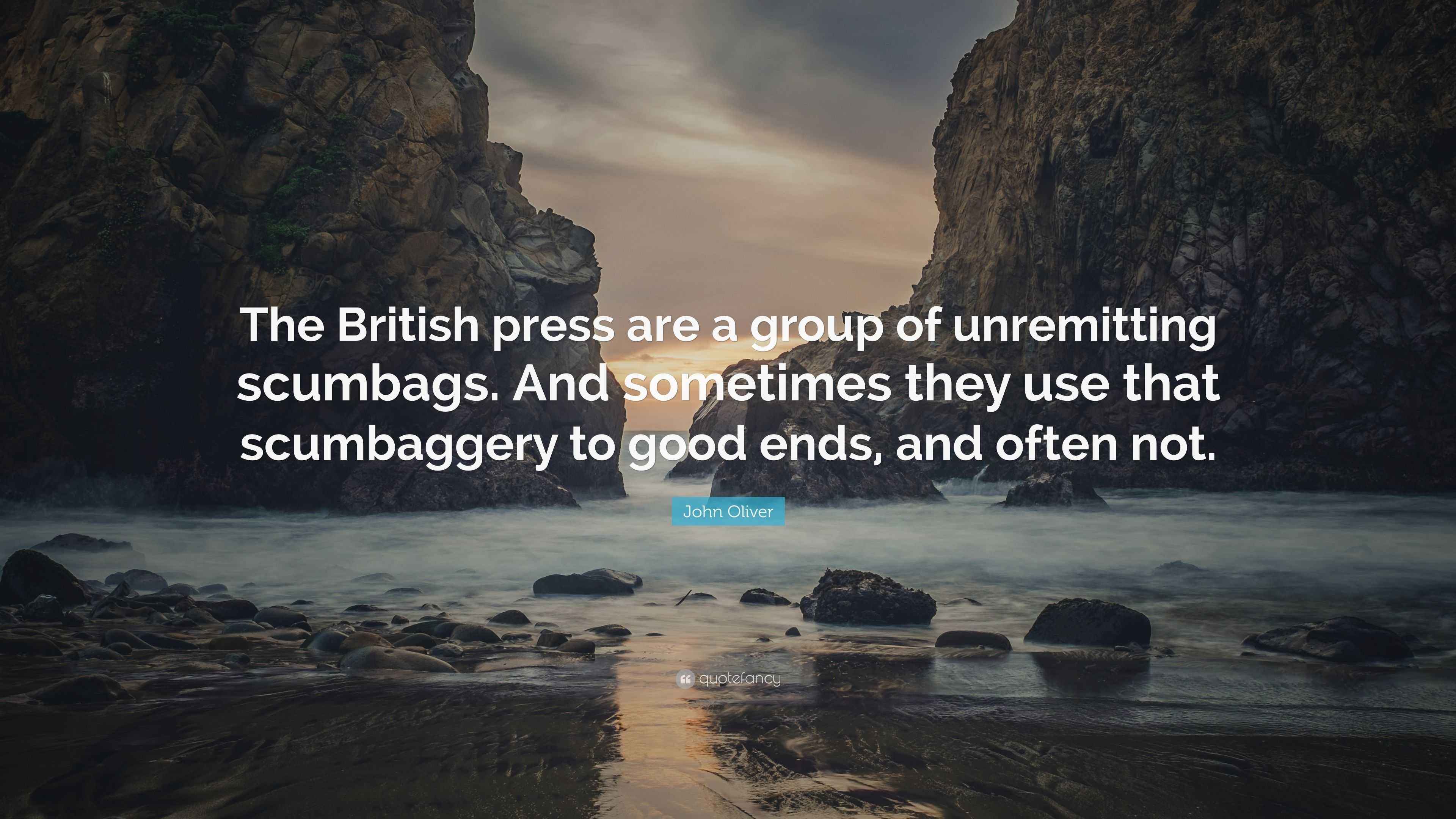 John Oliver Quote: “The British press are a group of unremitting ...