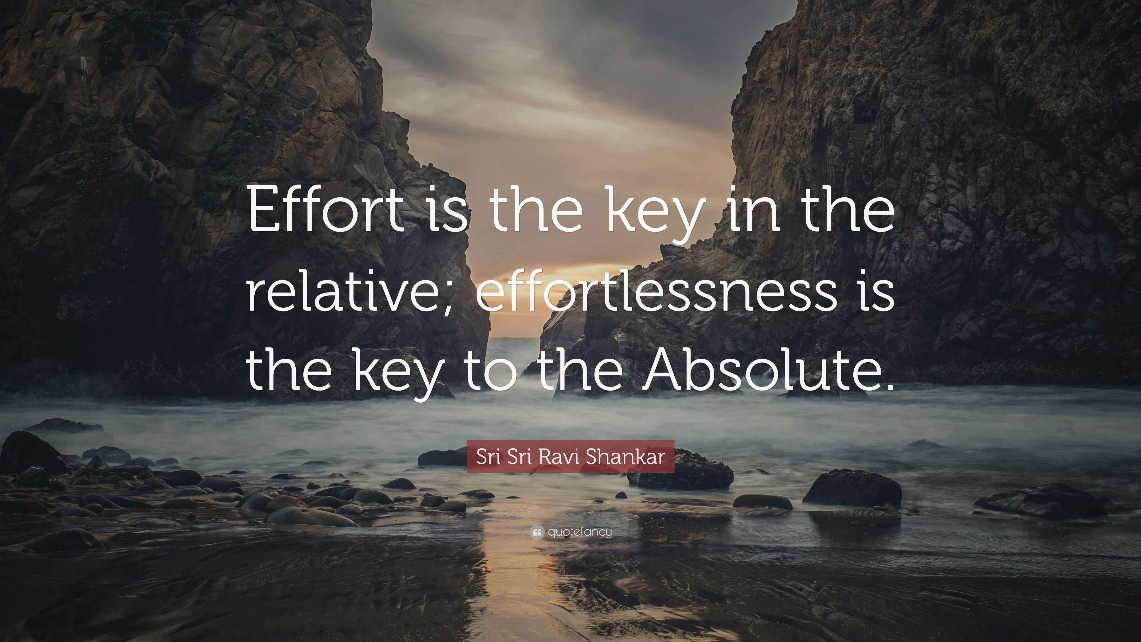 Sri Sri Ravi Shankar Quote: “Effort is the key in the relative ...