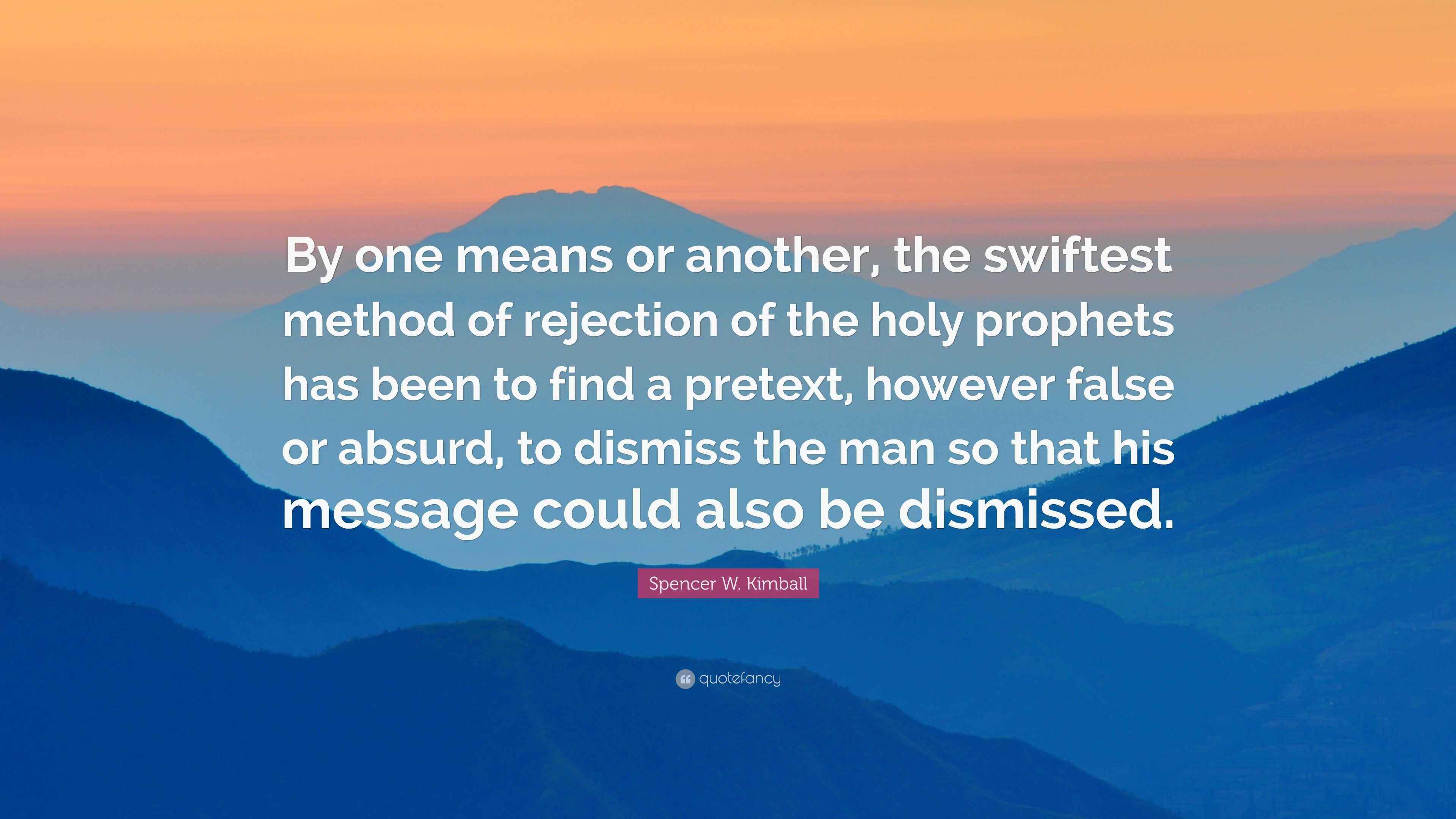 Spencer W. Kimball Quote: “By one means or another, the swiftest method ...