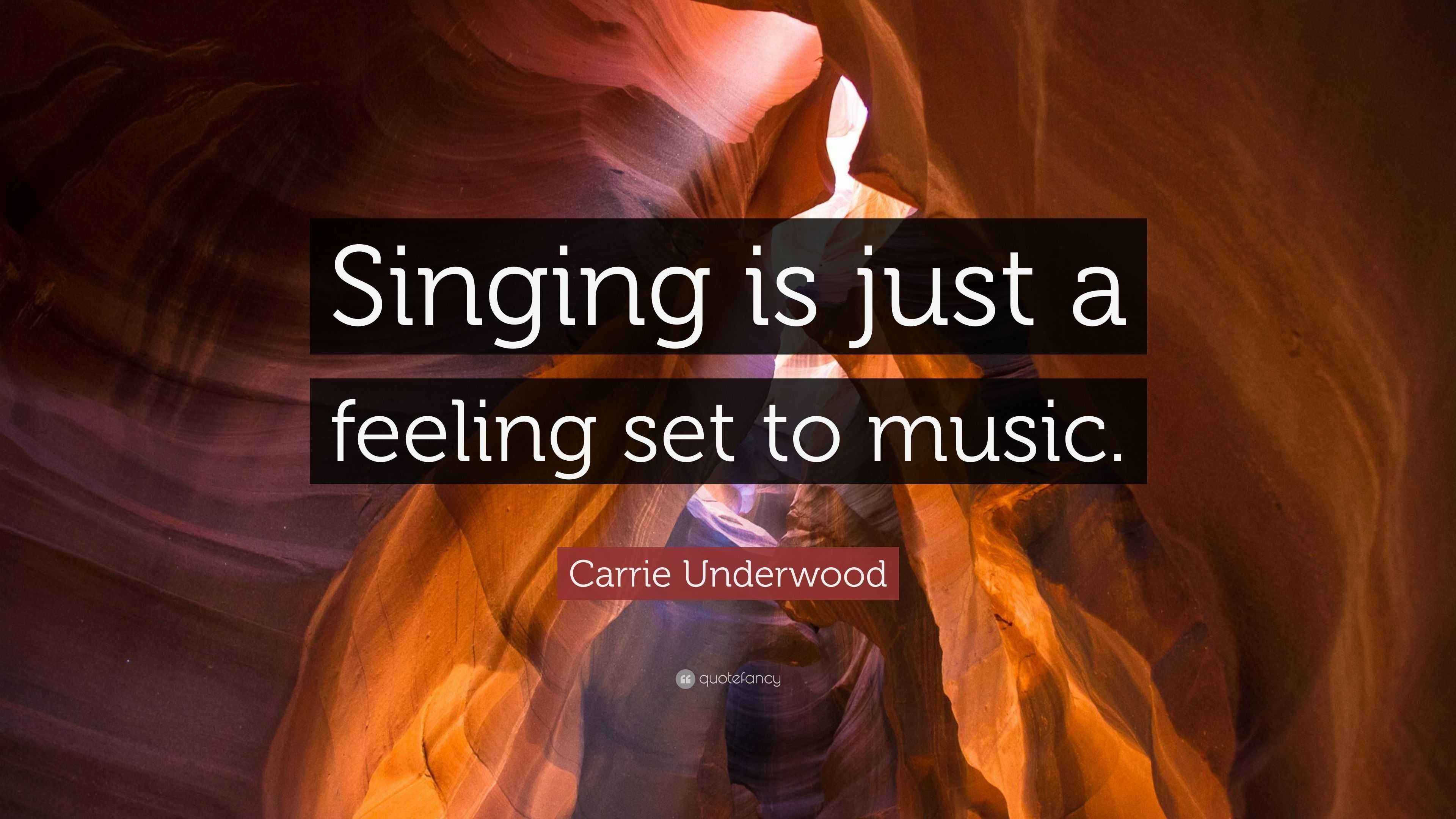 Carrie Underwood Quote: “Singing is just a feeling set to music.”