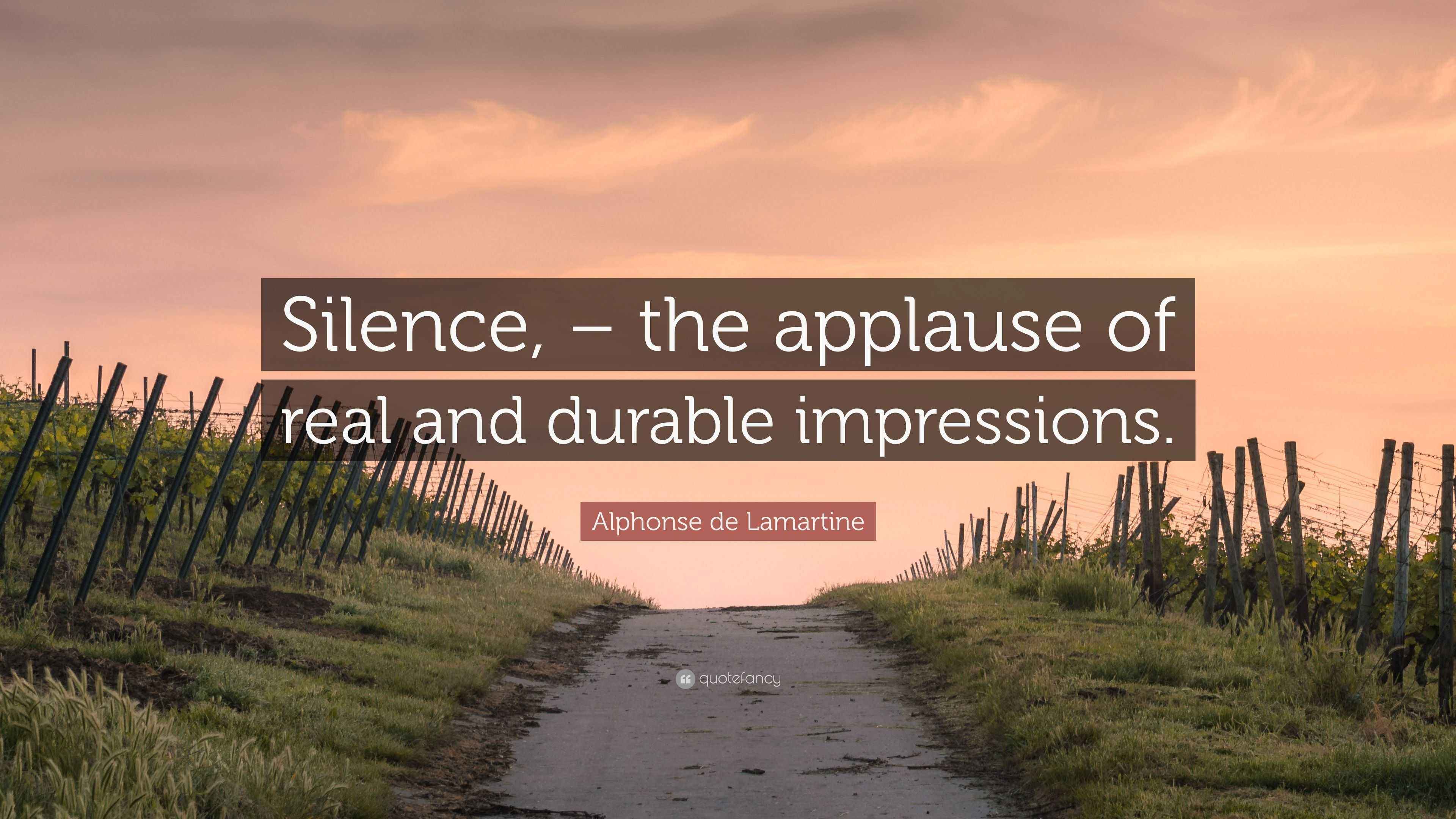 Alphonse de Lamartine Quote: “Silence, – the applause of real and ...