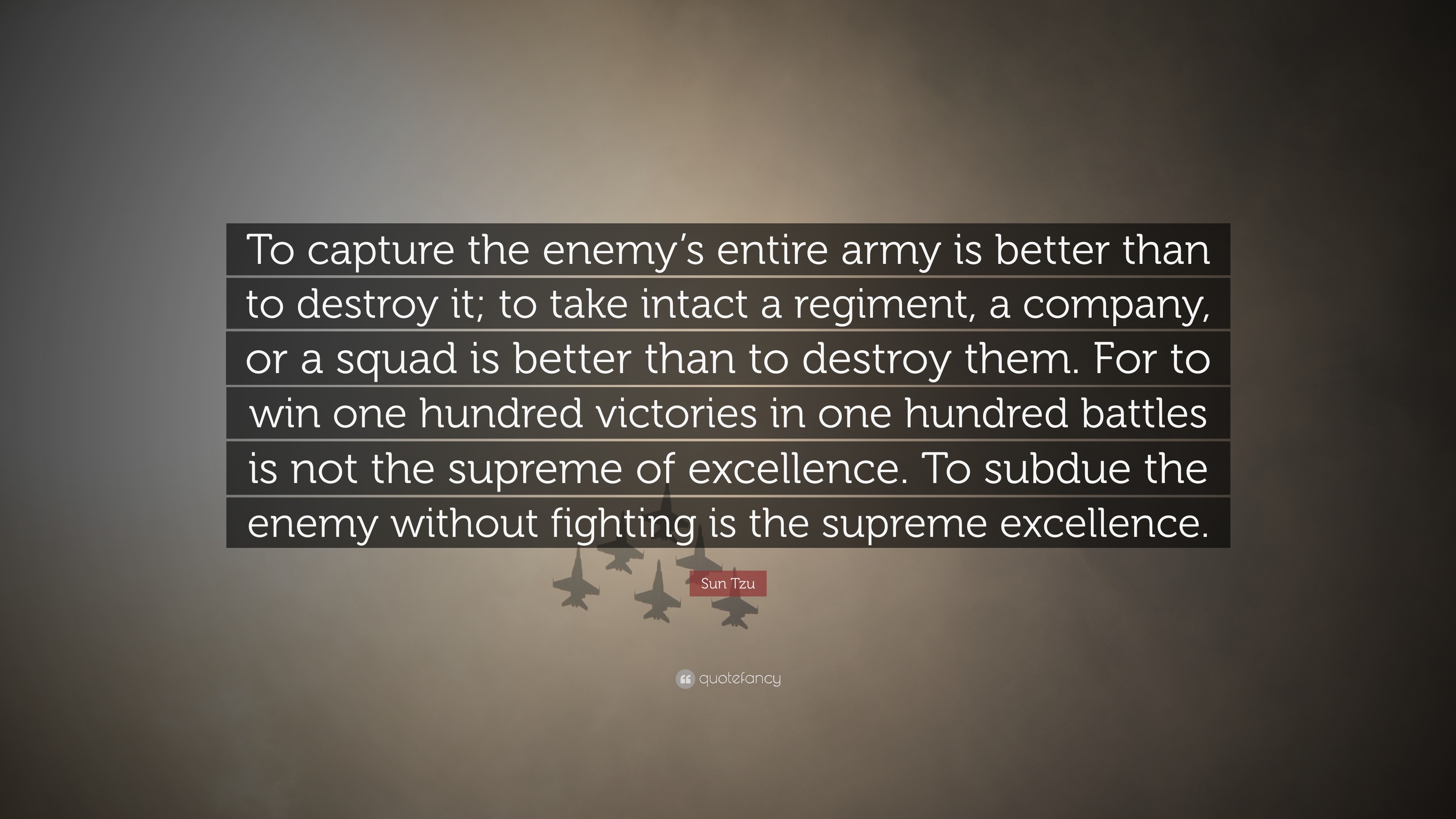 Sun Tzu Quote: “To capture the enemy’s entire army is better than to ...