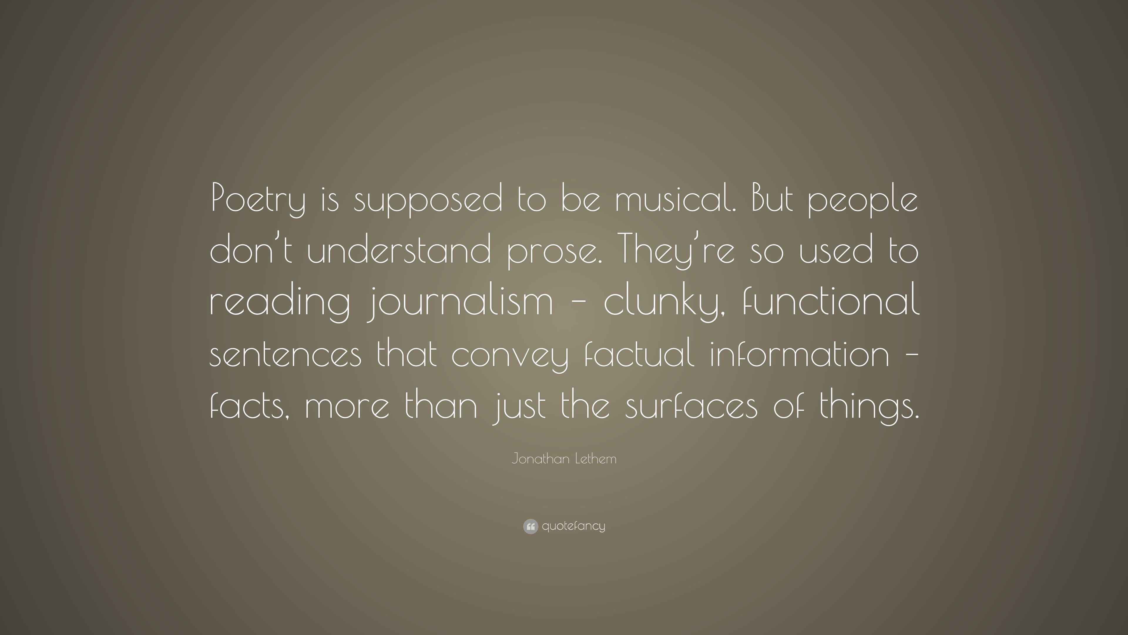 Jonathan Lethem Quote: “Poetry is supposed to be musical. But people ...